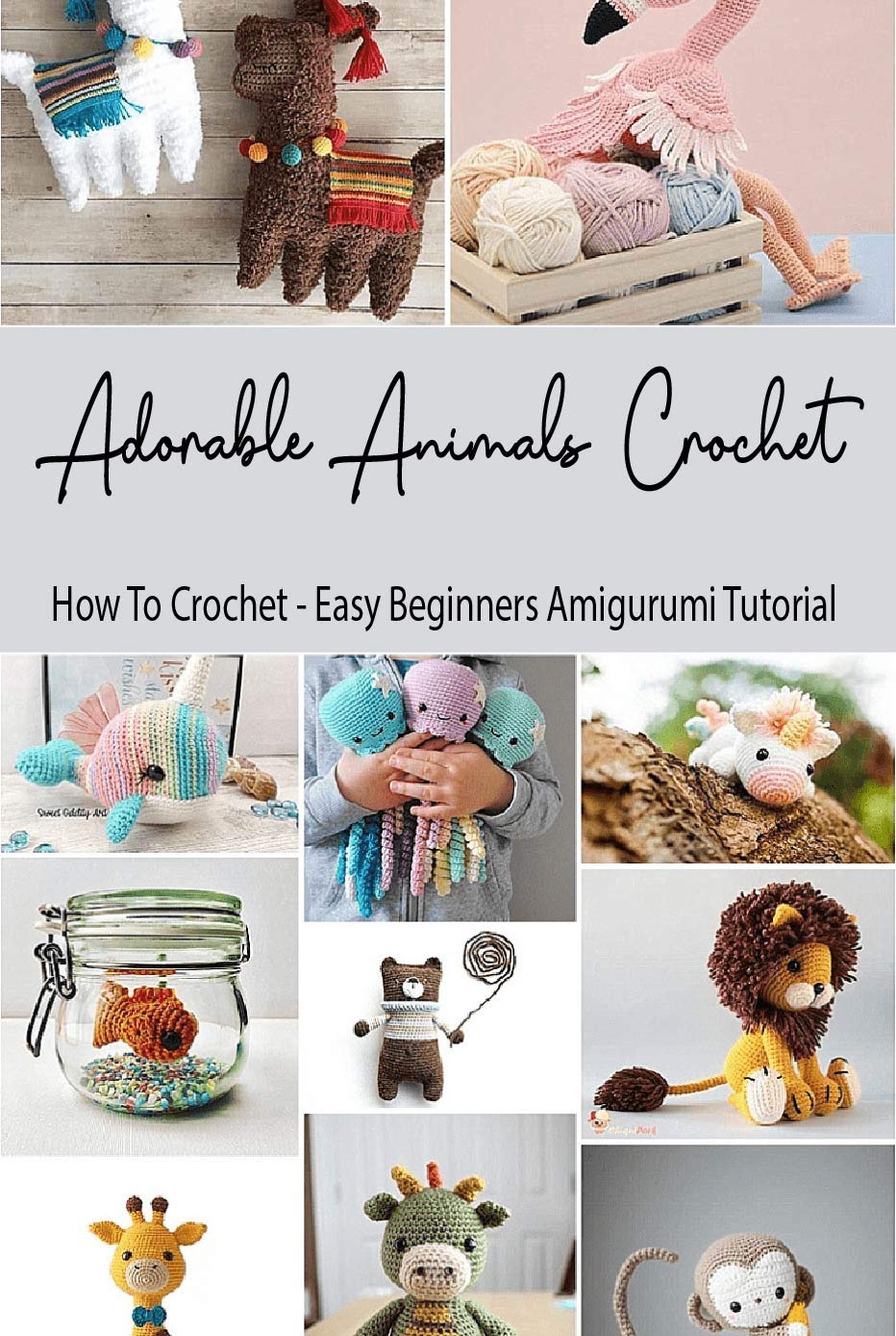 Adorable Animals Crochet: How To Crochet - Easy Beginners Amigurumi ...