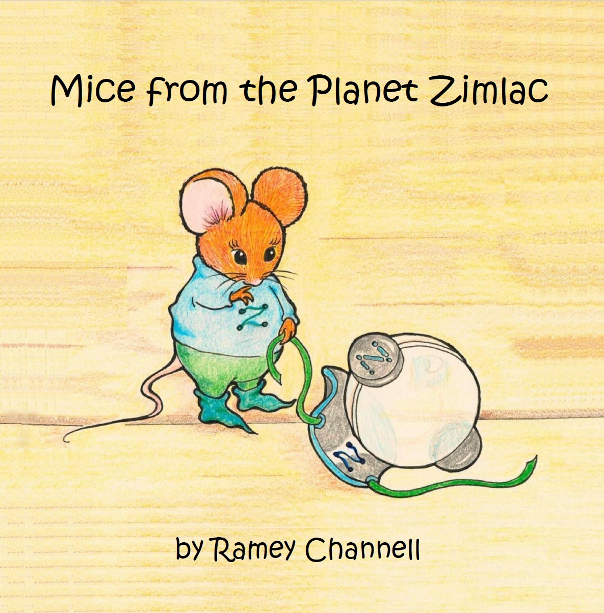 Mice from the Planet Zimlac by Ramey Channell | Goodreads