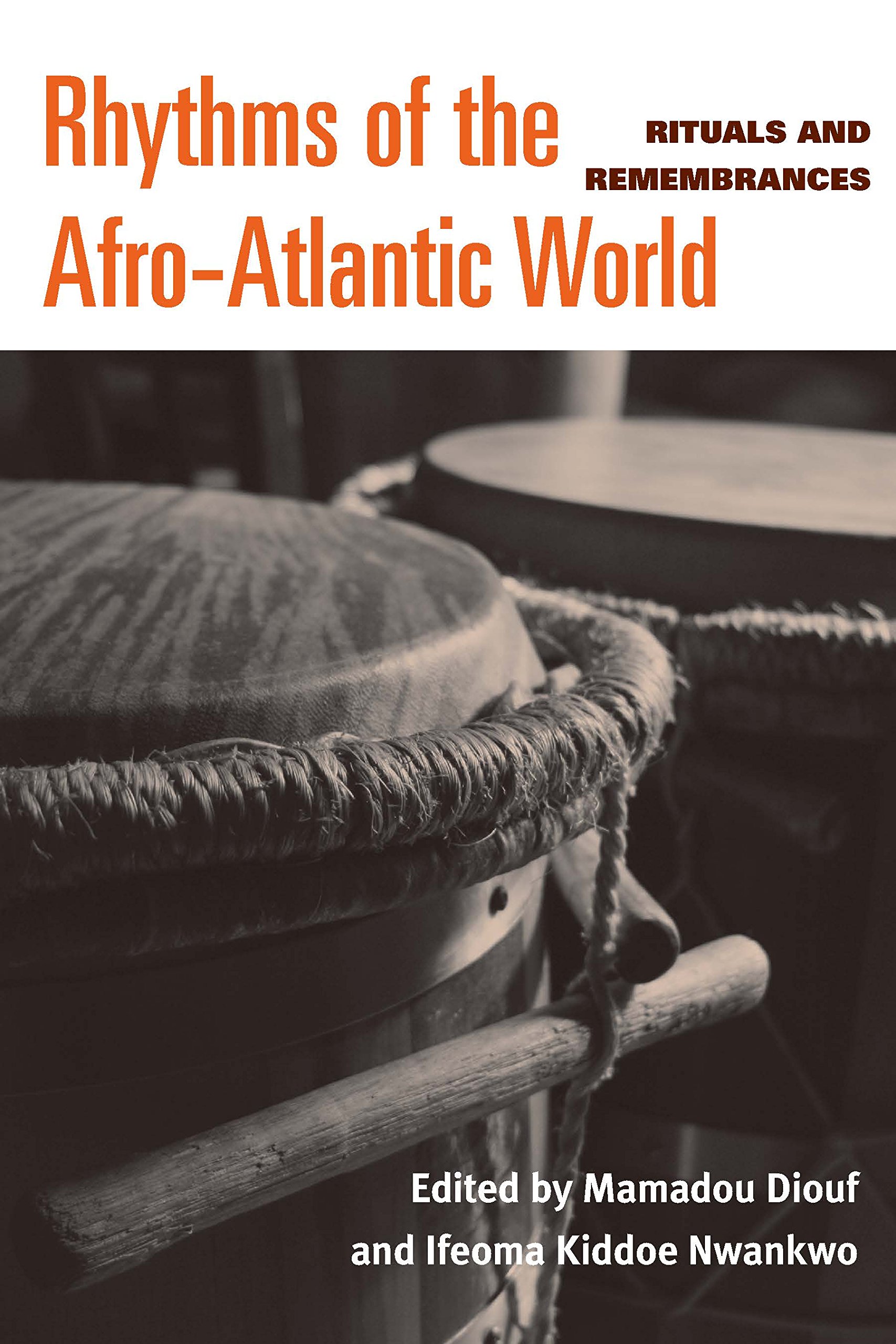Rhythms of the Afro-Atlantic World: Rituals and Remembrances by Ifeoma ...