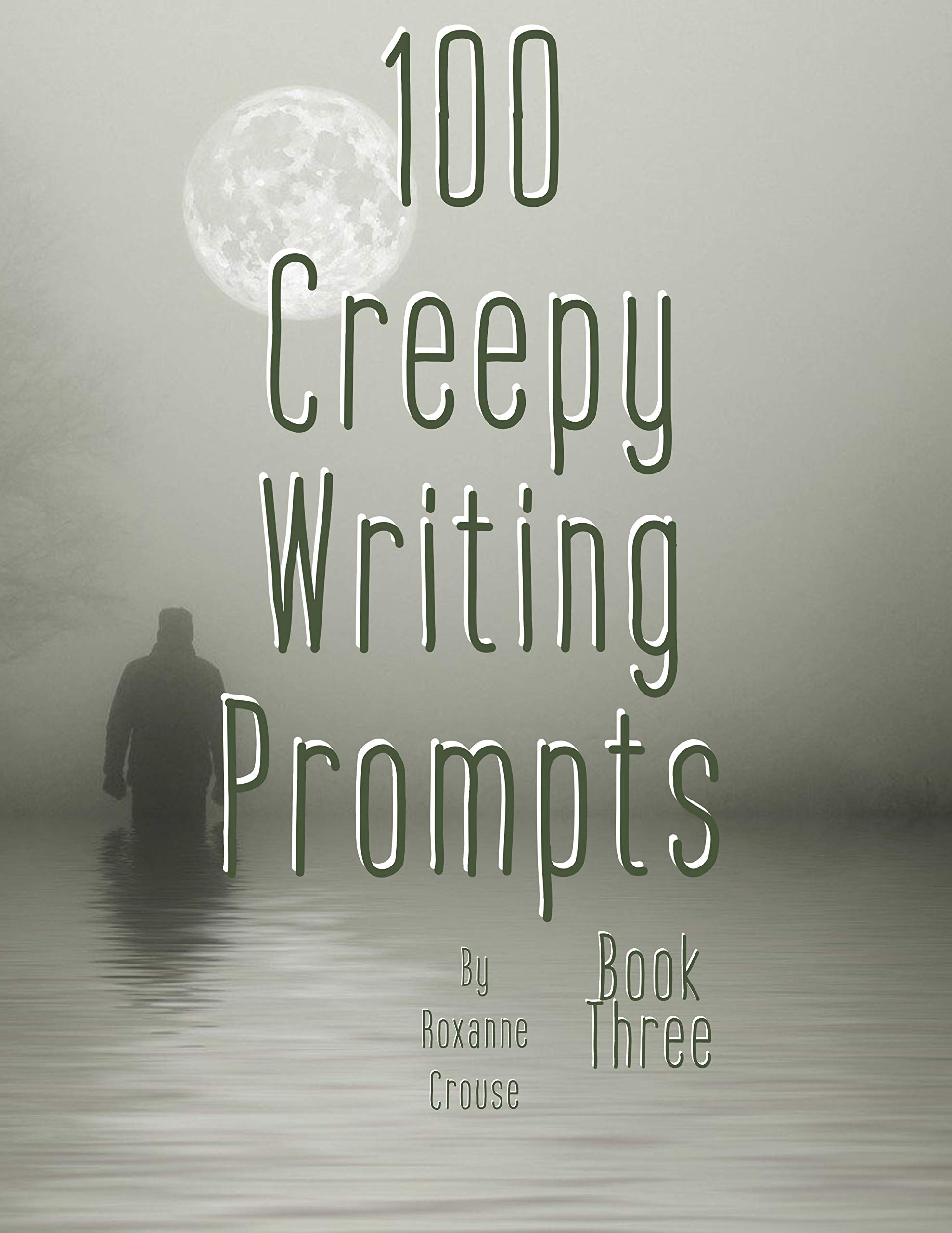 100 Creepy Writing Prompts: Writing Prompts To Help Your Dark ...
