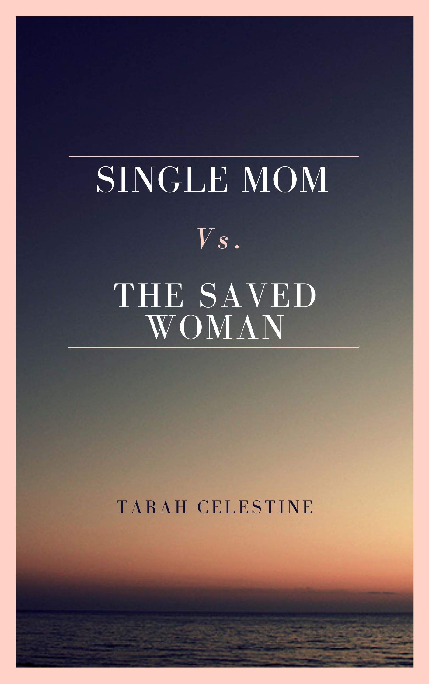 Single Mom Vs The Saved Woman by Tarah Celestine | Goodreads