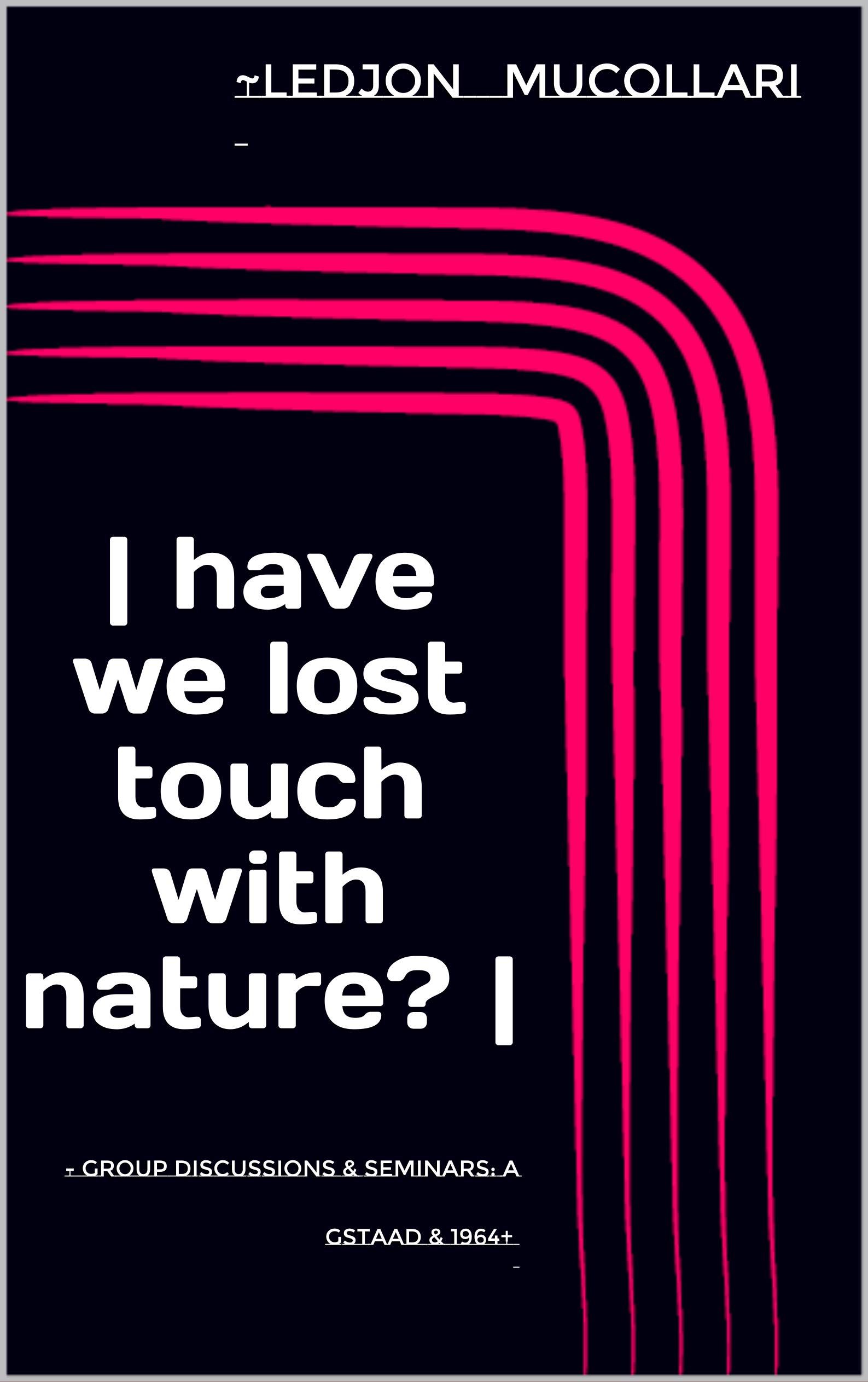 | have we lost touch with nature? | : - Group Discussions & Seminars: A ...