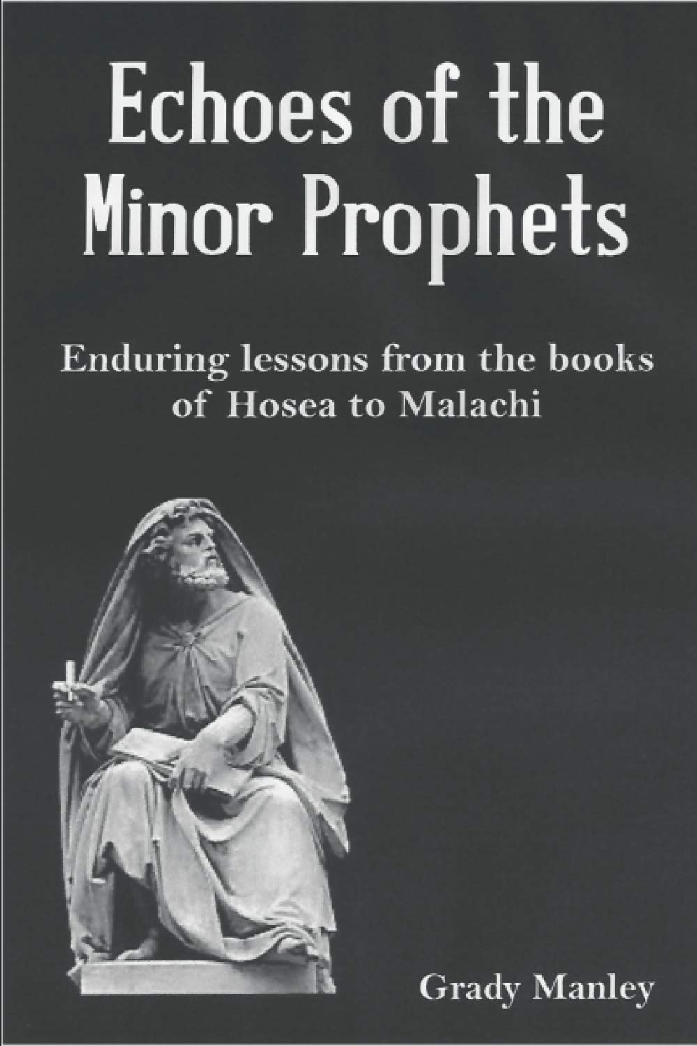 Echoes of the Minor Prophets: Enduring lessons from the books of Hosea ...
