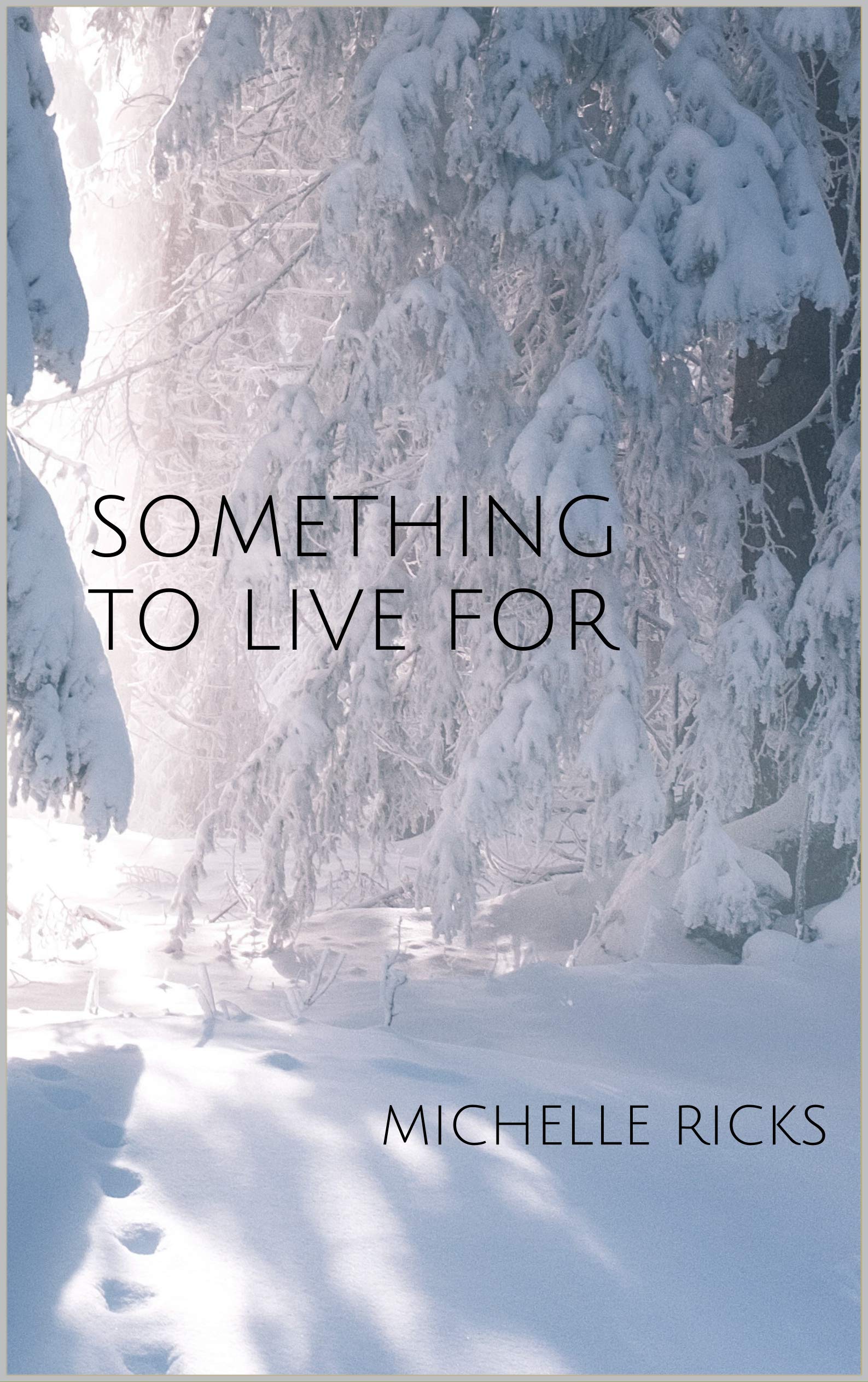 Something to Live For by Michelle Ricks | Goodreads