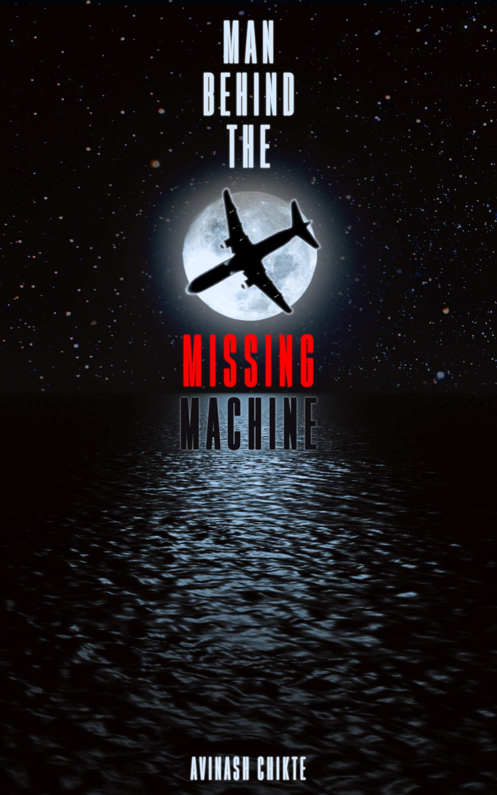 Man Behind the Missing Machine by Avinash Chikte | Goodreads