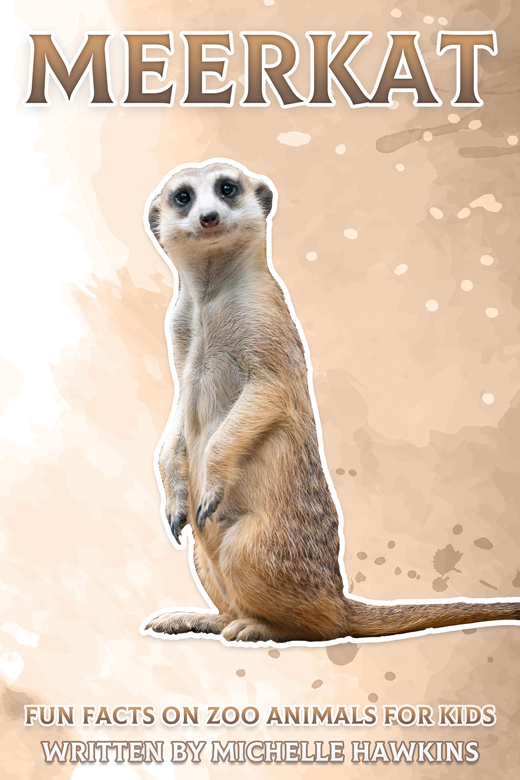 Meerkat: Fun Facts on Zoo Animals for Kids #5 by Michelle Hawkins ...