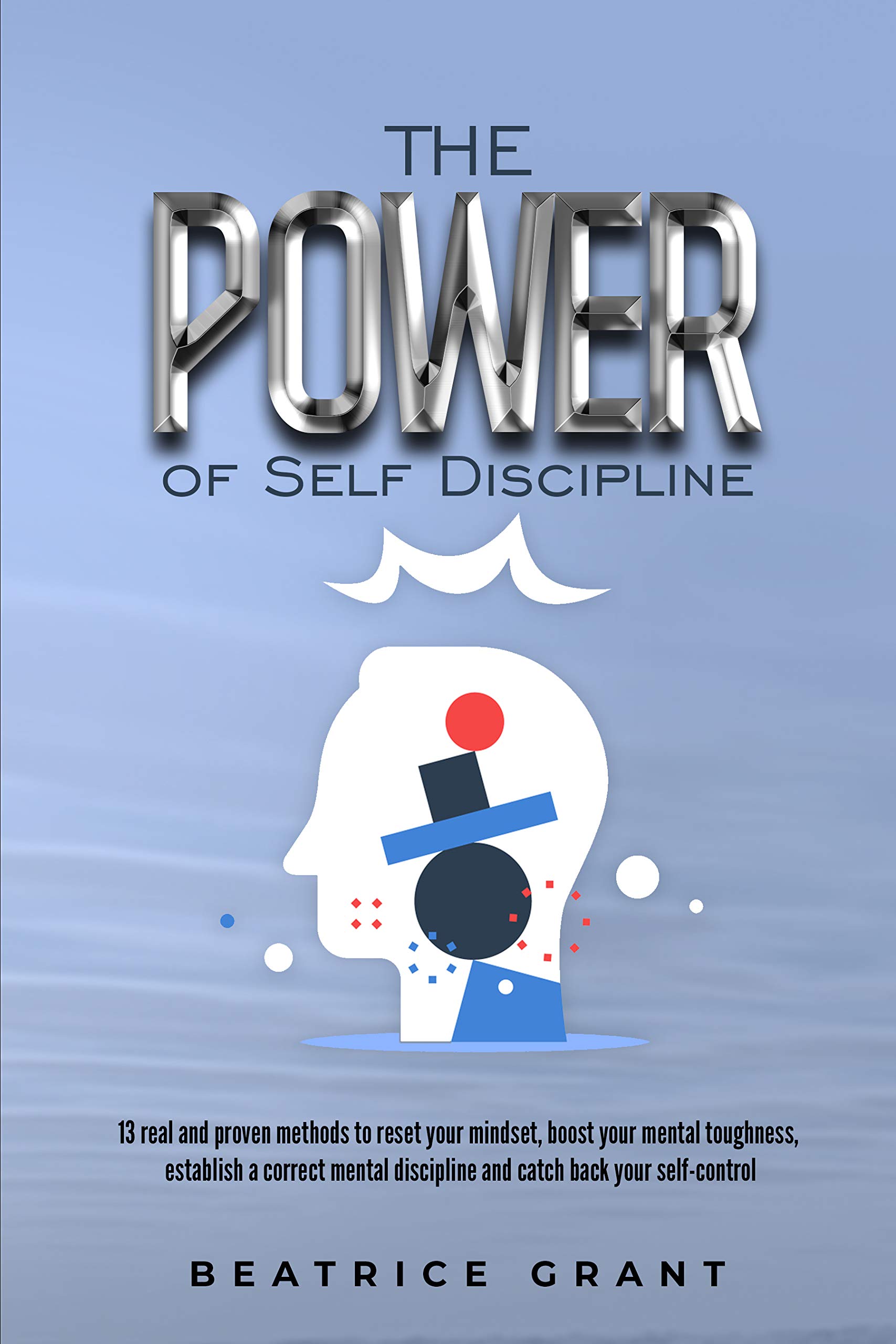 The Power of Self Discipline : 13 real and proven methods to reset your ...
