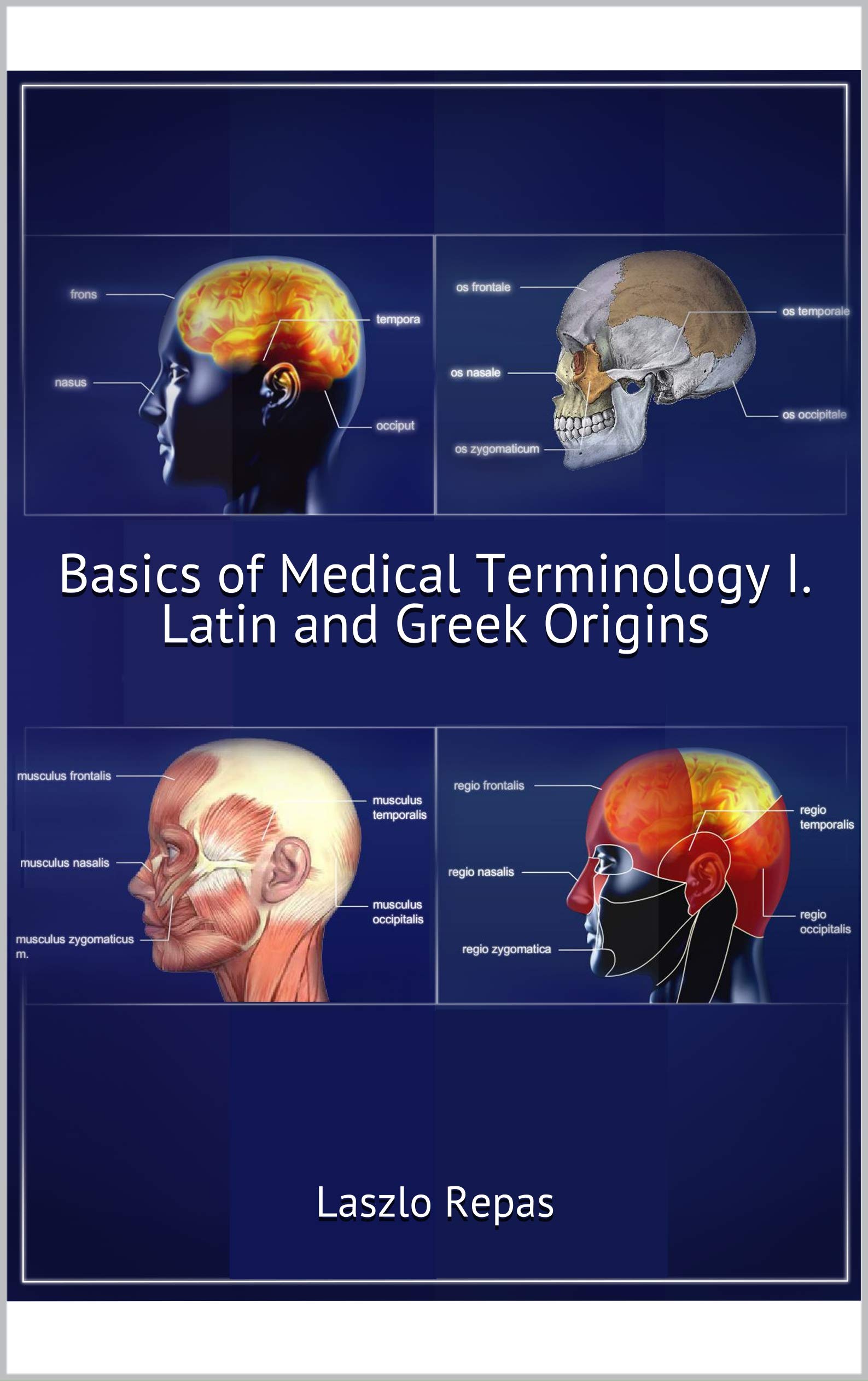 Basics of Medical Terminology I. Latin and Greek Origins: Latin and ...