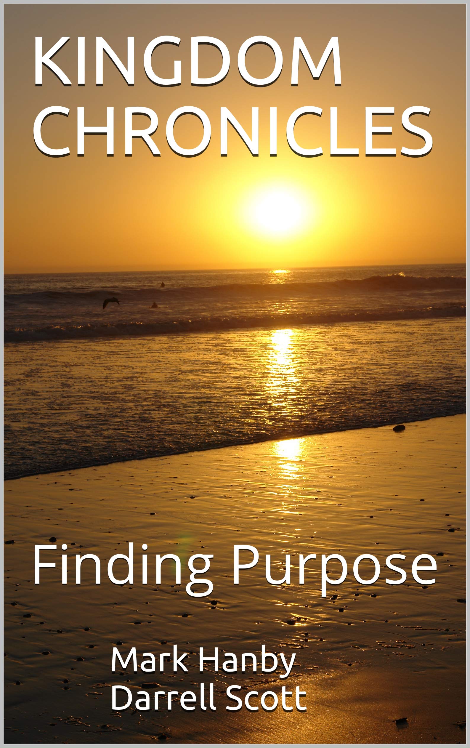 KINGDOM CHRONICLES: Finding Purpose by Mark Hanby Darrell Scott | Goodreads