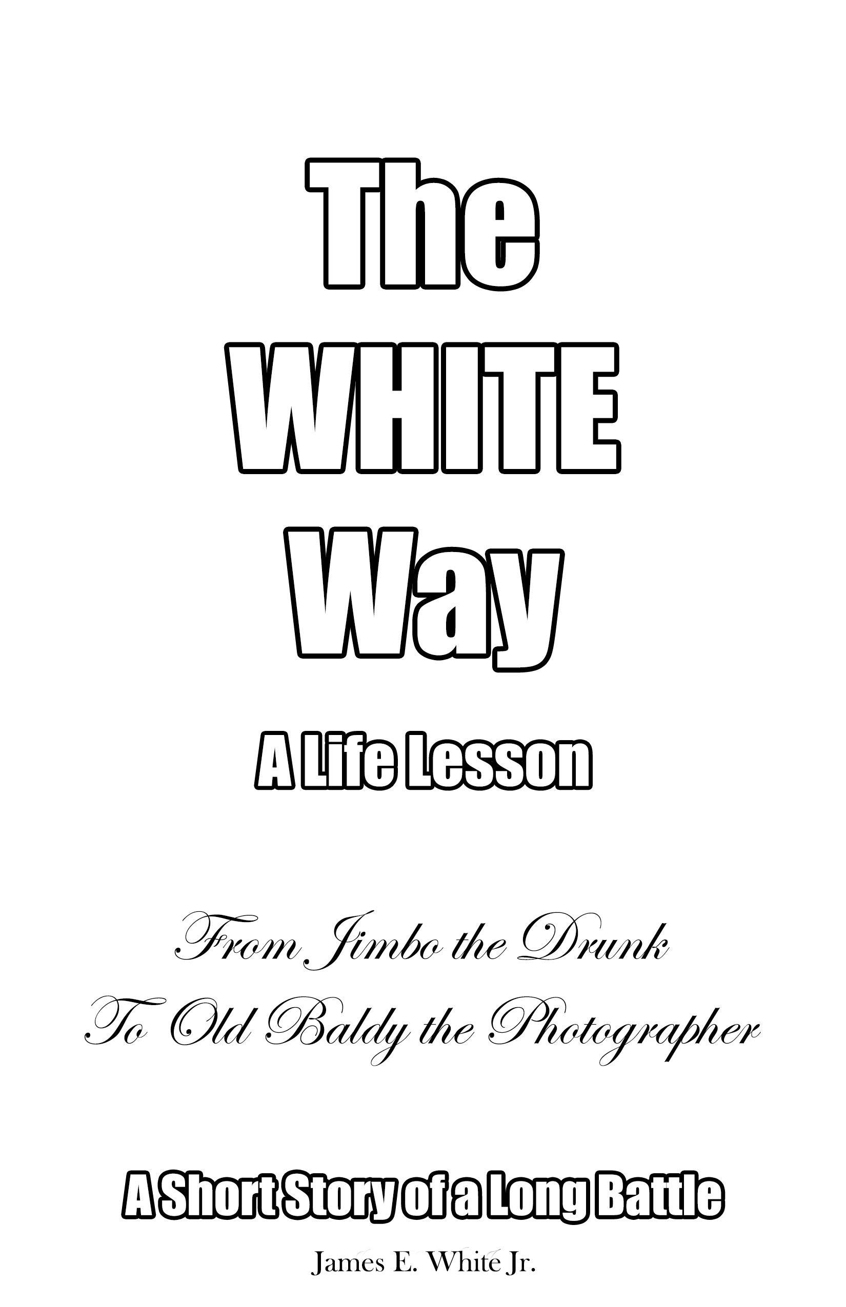 The WHITE Way: A Life Story - 10 Guidelines to an Addiction Free Life ...