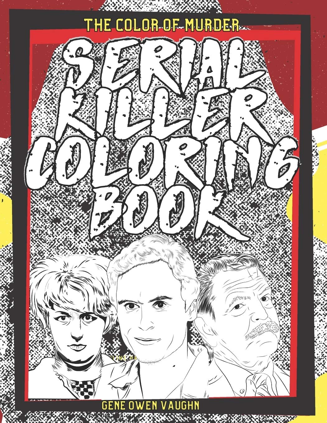 The Color Of Murder : Serial Killer Coloring Book: Featuring ...