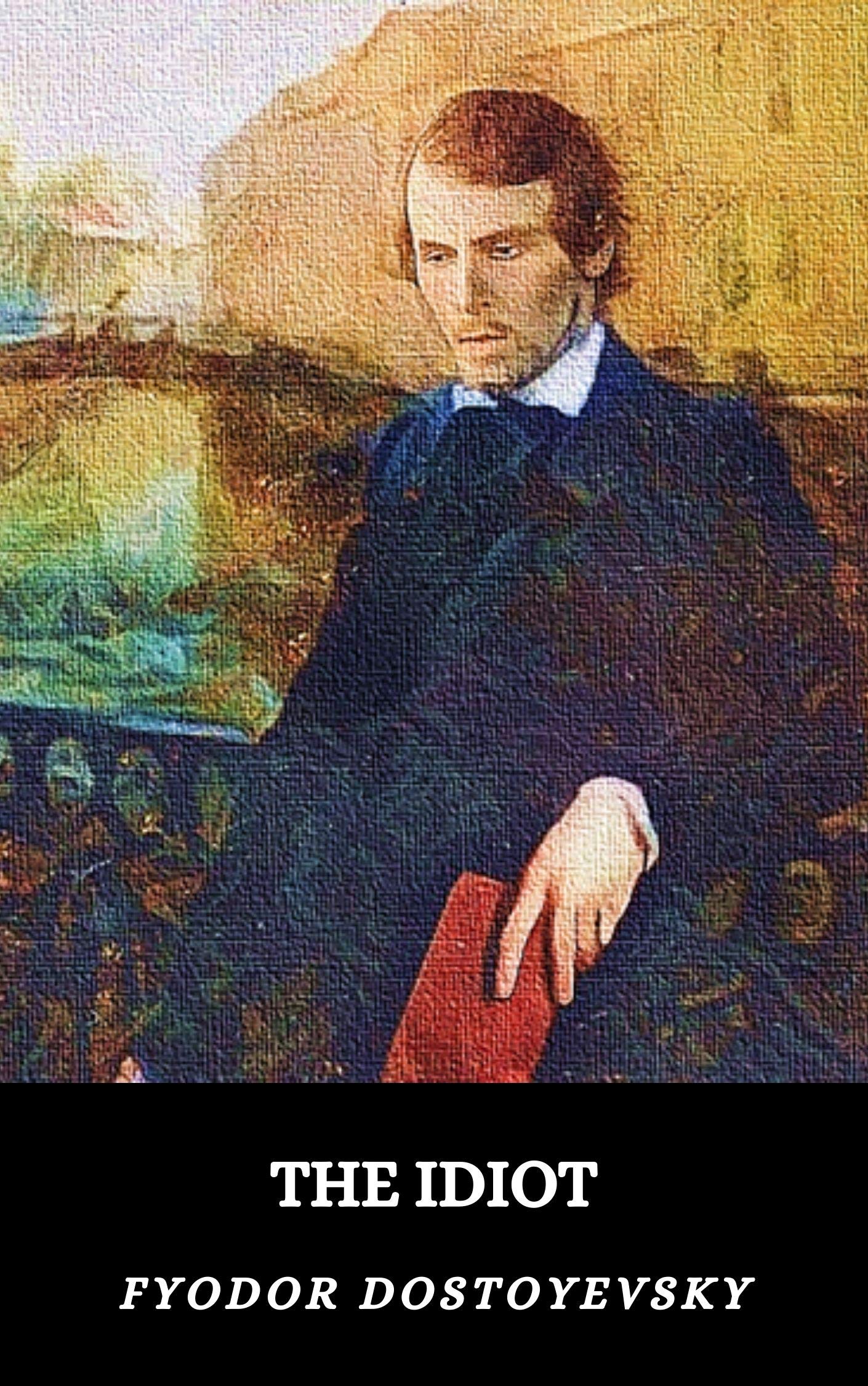 The Idiot by Fyodor Dostoyevsky | Goodreads