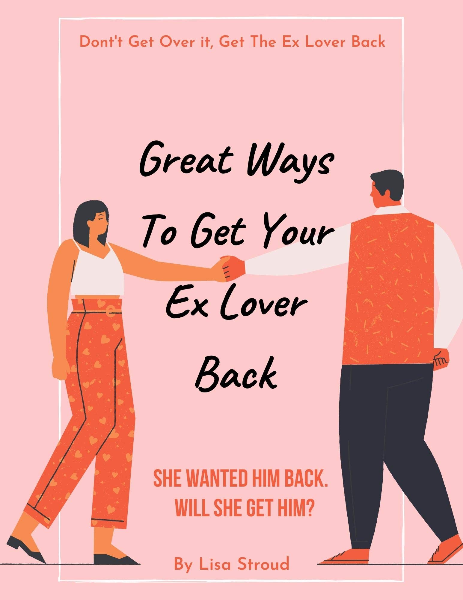 Great Ways To Get Your Ex Lover Back: Don't Get Over it, Get The Ex ...