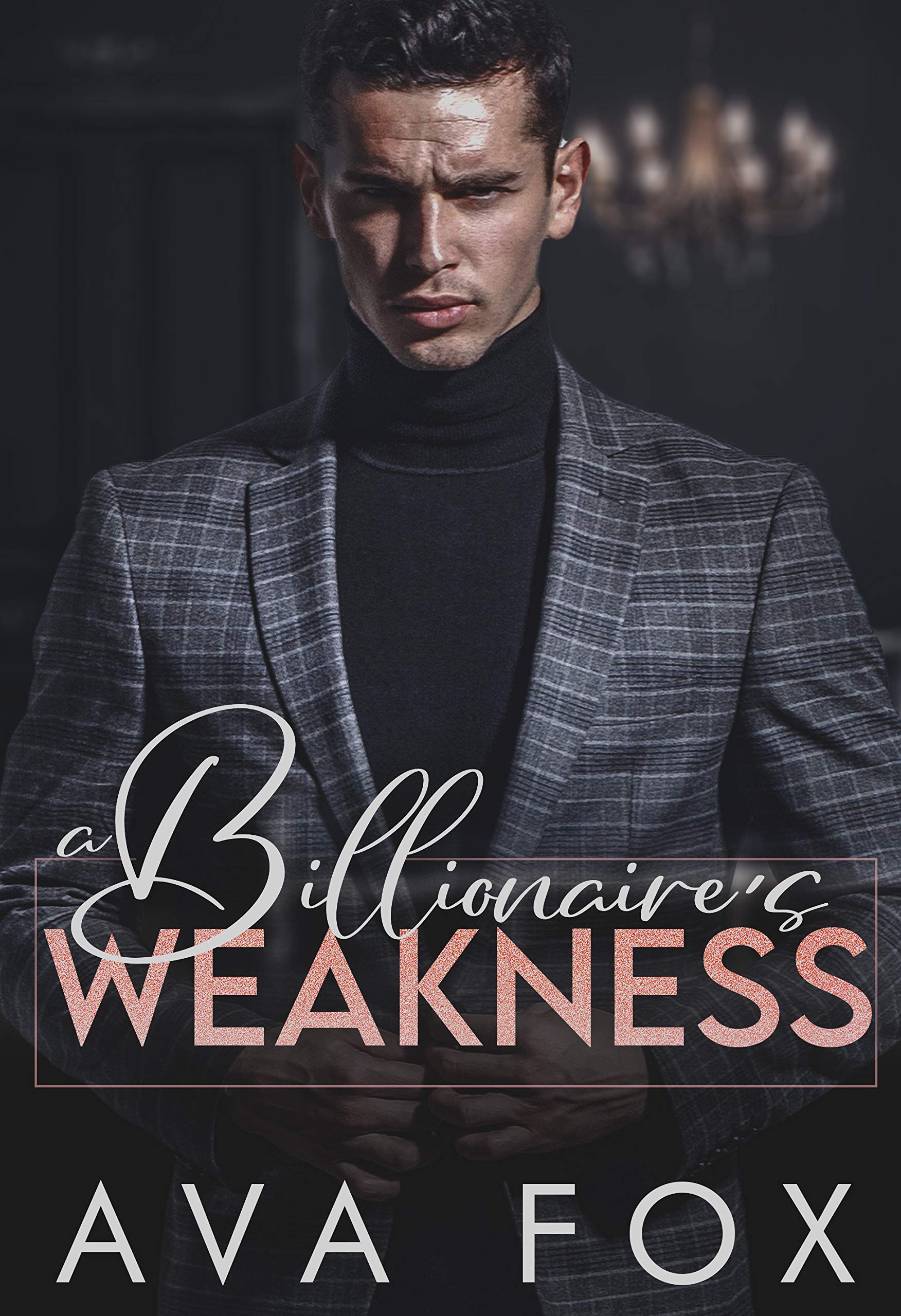 A Billionaire’s Weakness (Dark Billionaire Romance, #2) by Ava Fox ...