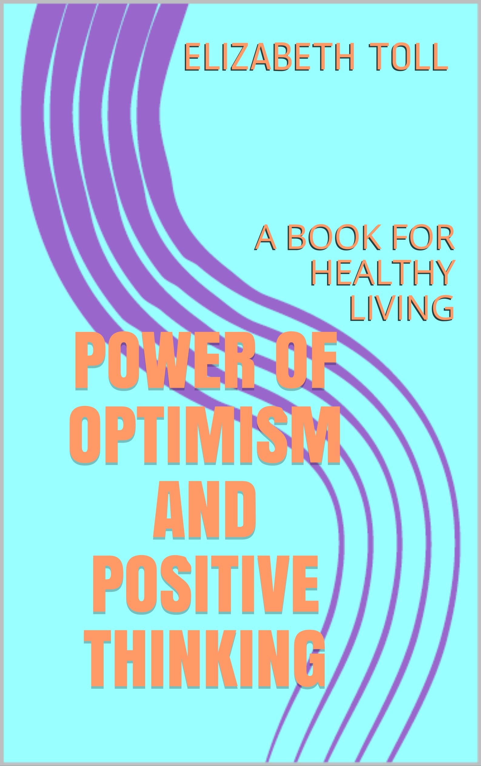 POWER OF OPTIMISM AND POSITIVE THINKING: A BOOK FOR HEALTHY LIVING by ...