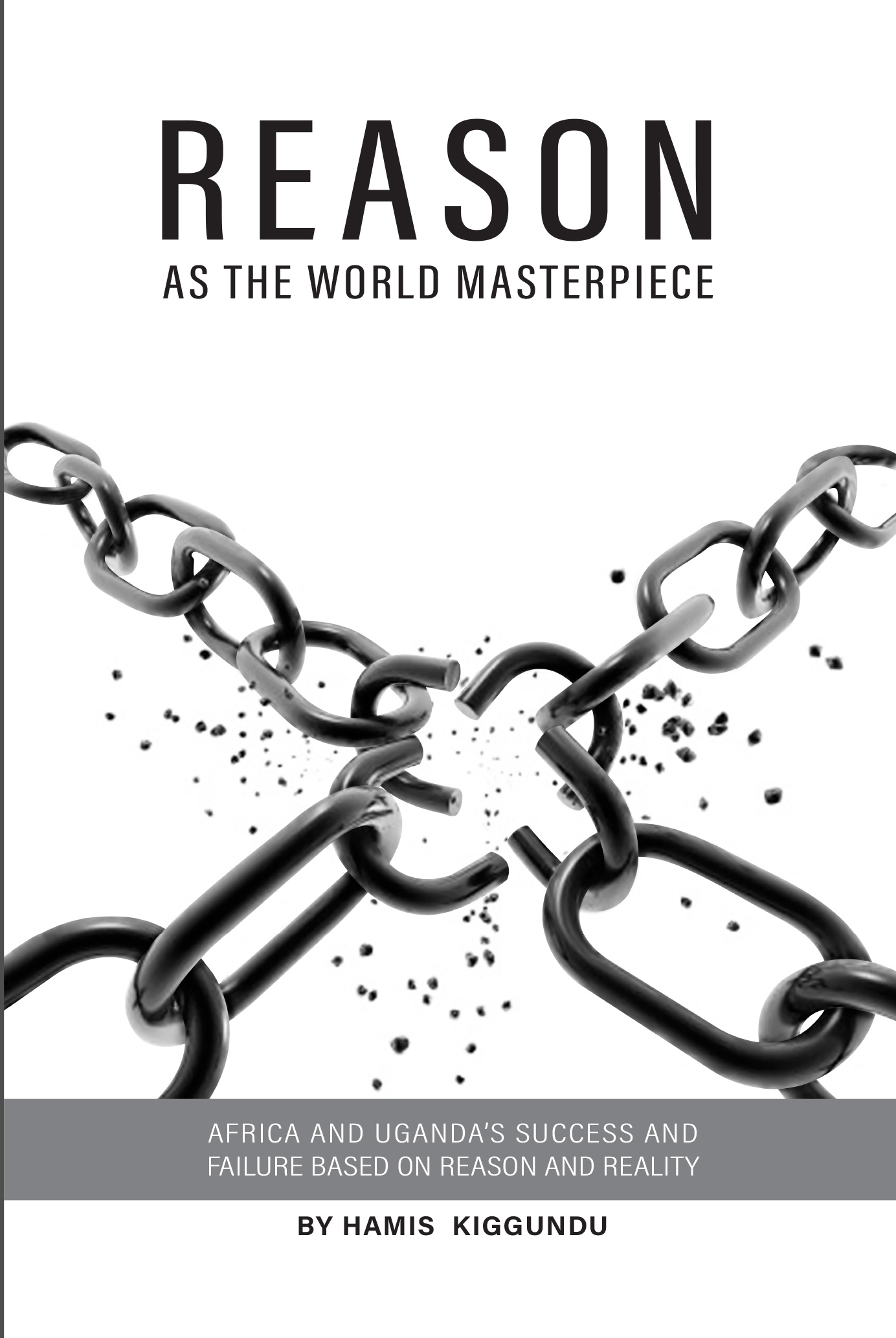 REASON AS THE WORLD MASTERPIECE: AFRICA AND UGANDA’S SUCCESS AND ...