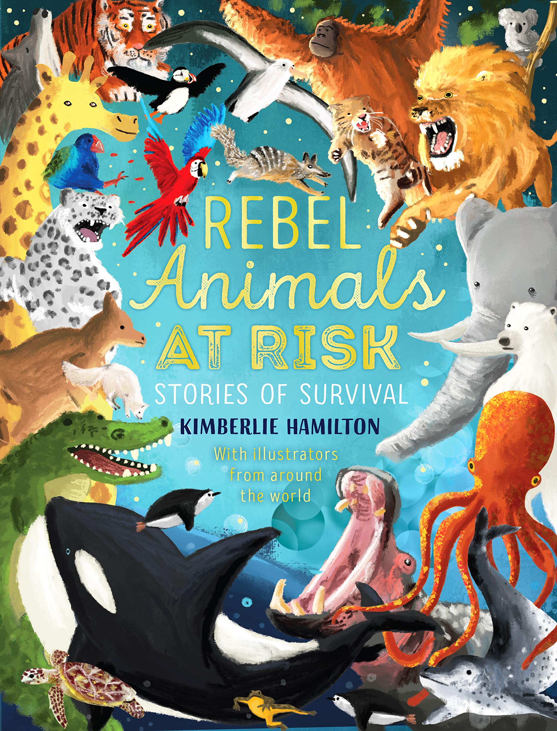 Rebel Animals at Risk: Stories of Survival by Kimberlie Hamilton ...