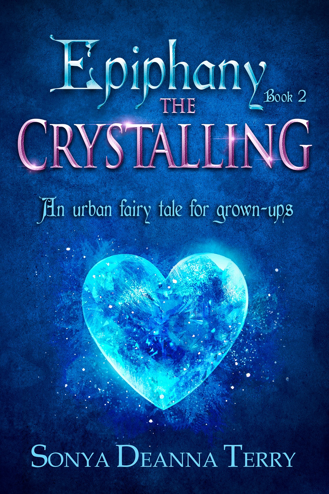 Epiphany - THE CRYSTALLING: An urban fairy tale by Sonya Deanna Terry ...
