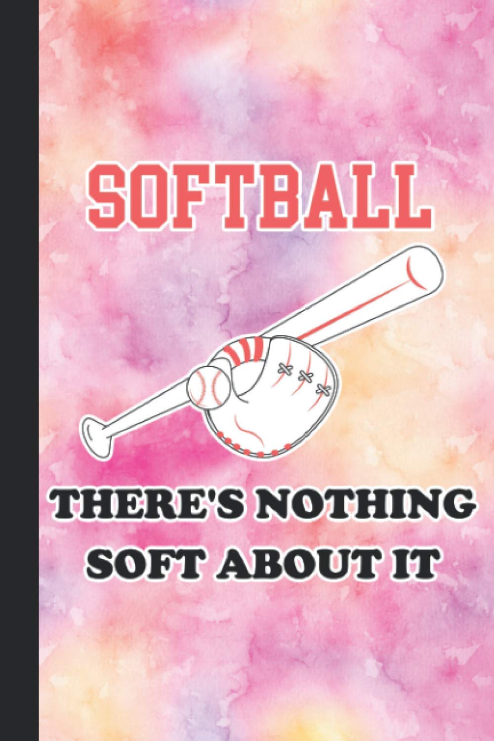 Softball There s Nothing Soft About It Softball Lined Journal softball-there-s-nothing-soft-about-it-softball-lined-journal