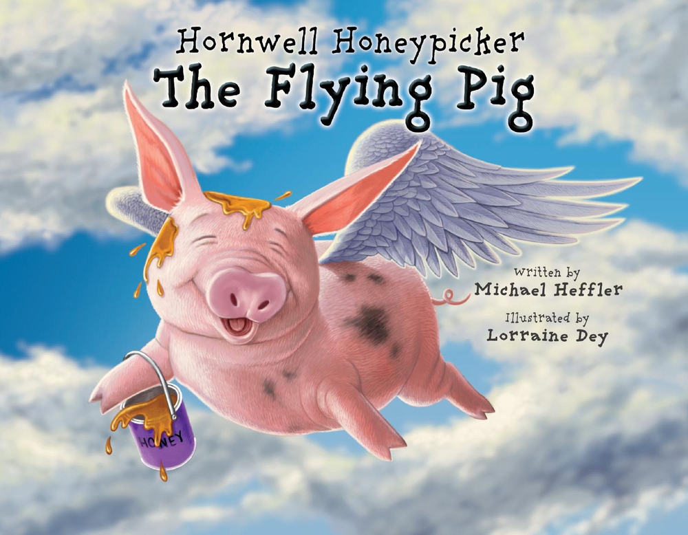 Hornwell Honeypicker the Flying Pig (1) by Michael Heffler | Goodreads