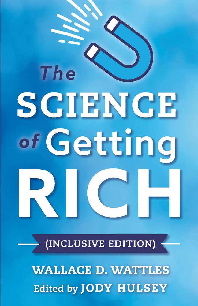 The Science of Getting Rich (Inclusive Edition) by Wallace D. Wattles ...