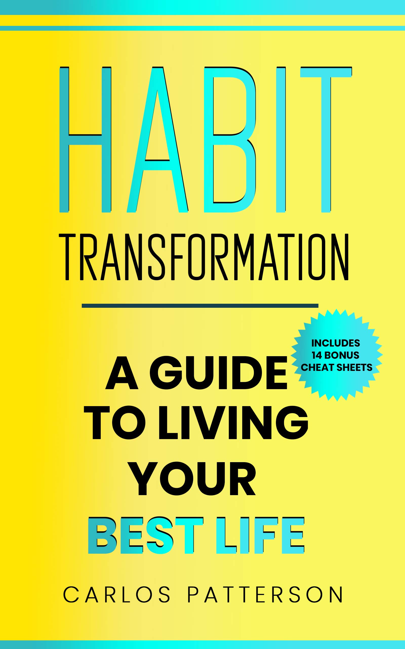 Habit Transformation: A Guide to Living Your Best Life by Carlos ...