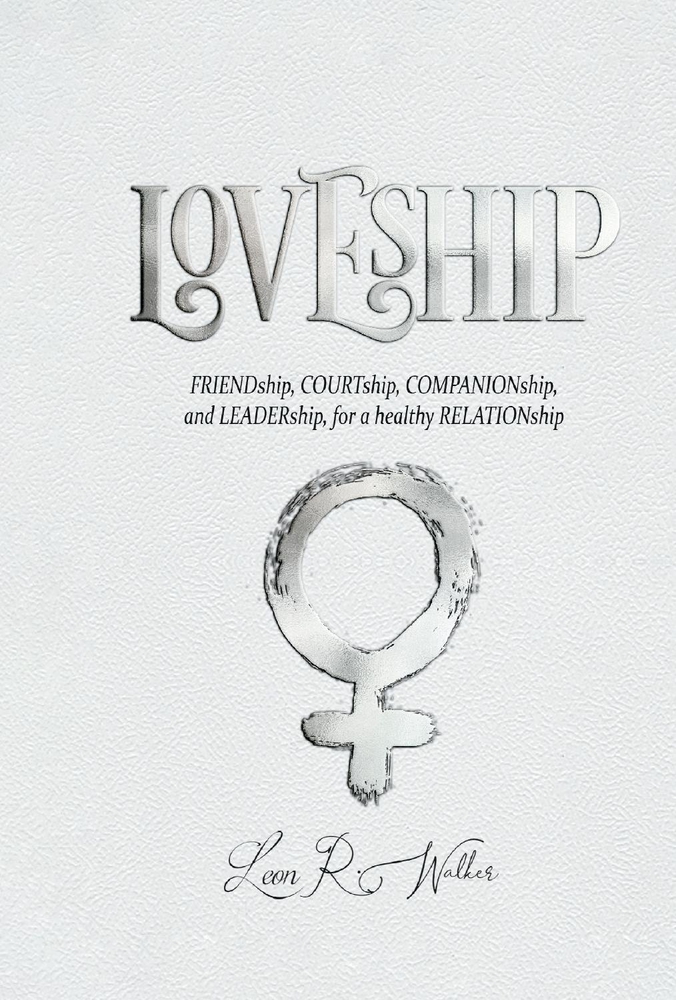 LOVESHIP: Friendship, Courtship, Companionship, and LEADERship for a ...
