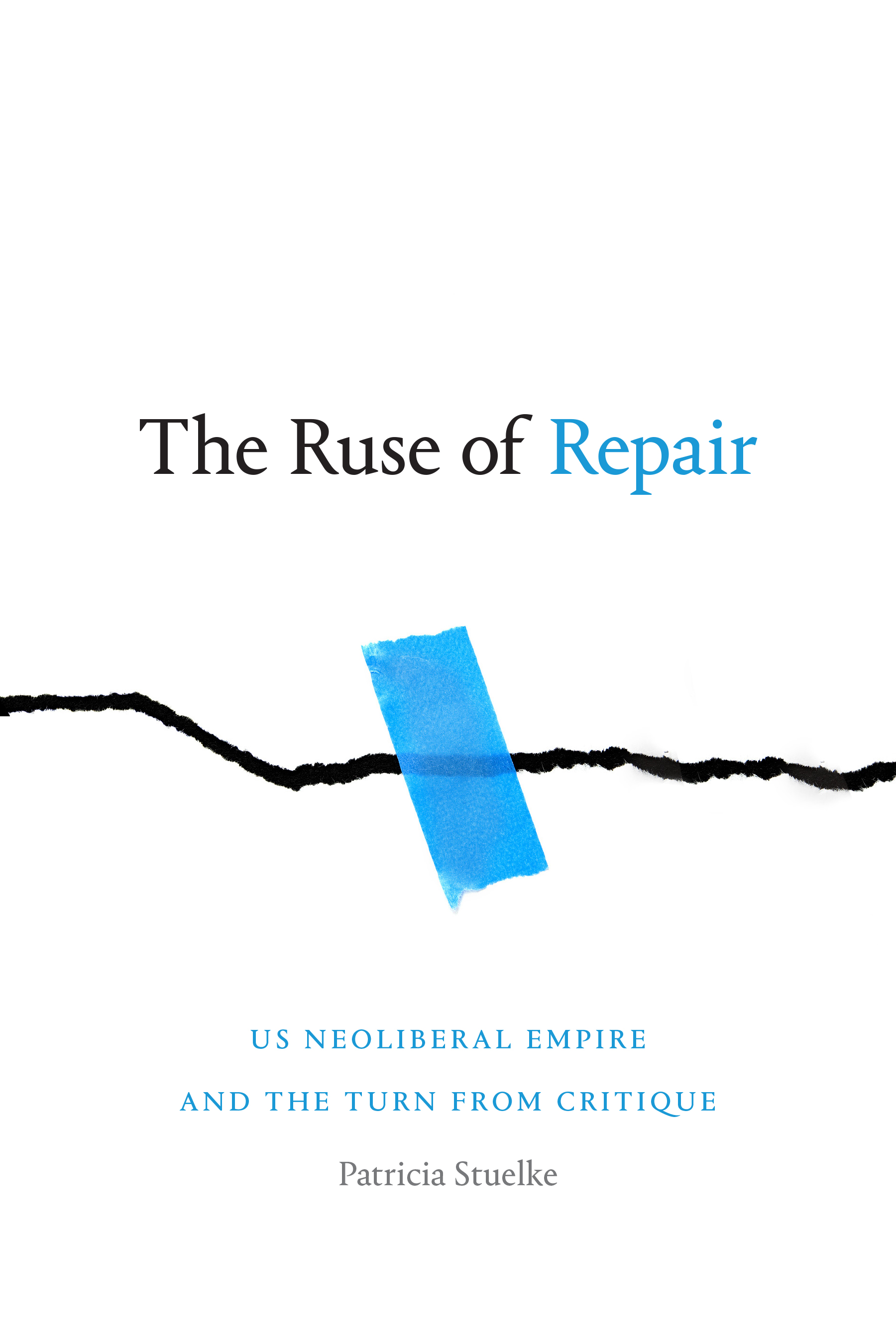 The Ruse of Repair: US Neoliberal Empire and the Turn from Critique by ...