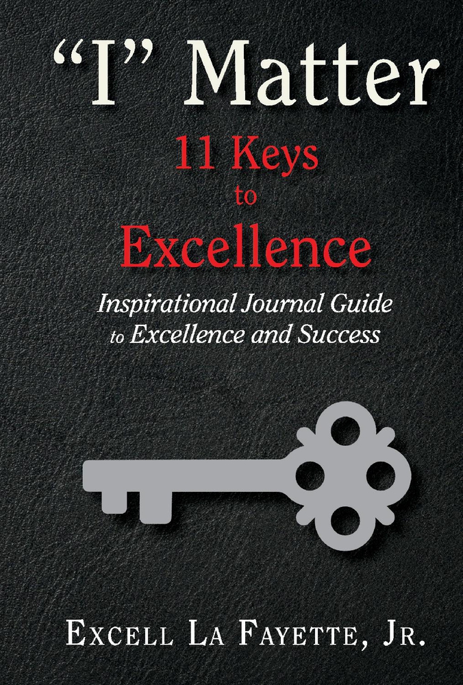 "I" Matter: 11 Keys to Excellence: Inspirational Journal Guide to ...
