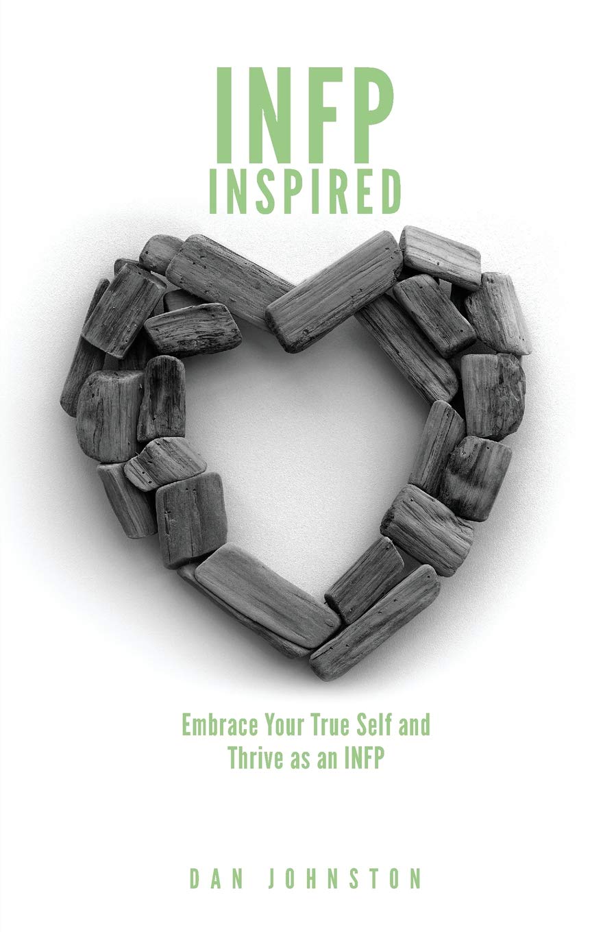 INFP Inspired: Embrace your true self and Thrive as an INFP by Dan ...