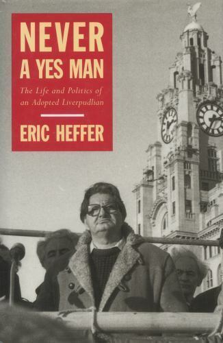 Never a Yes Man by Eric Heffer | Goodreads