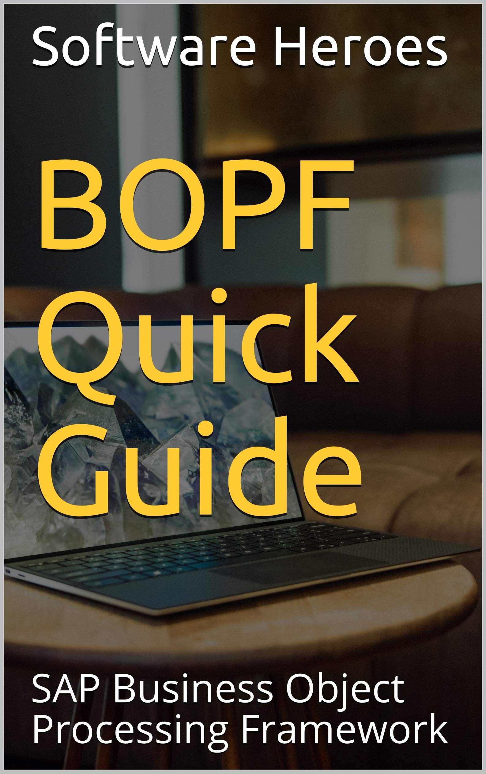 BOPF Quick Guide: SAP Business Object Processing Framework by Software Heroes | Goodreads