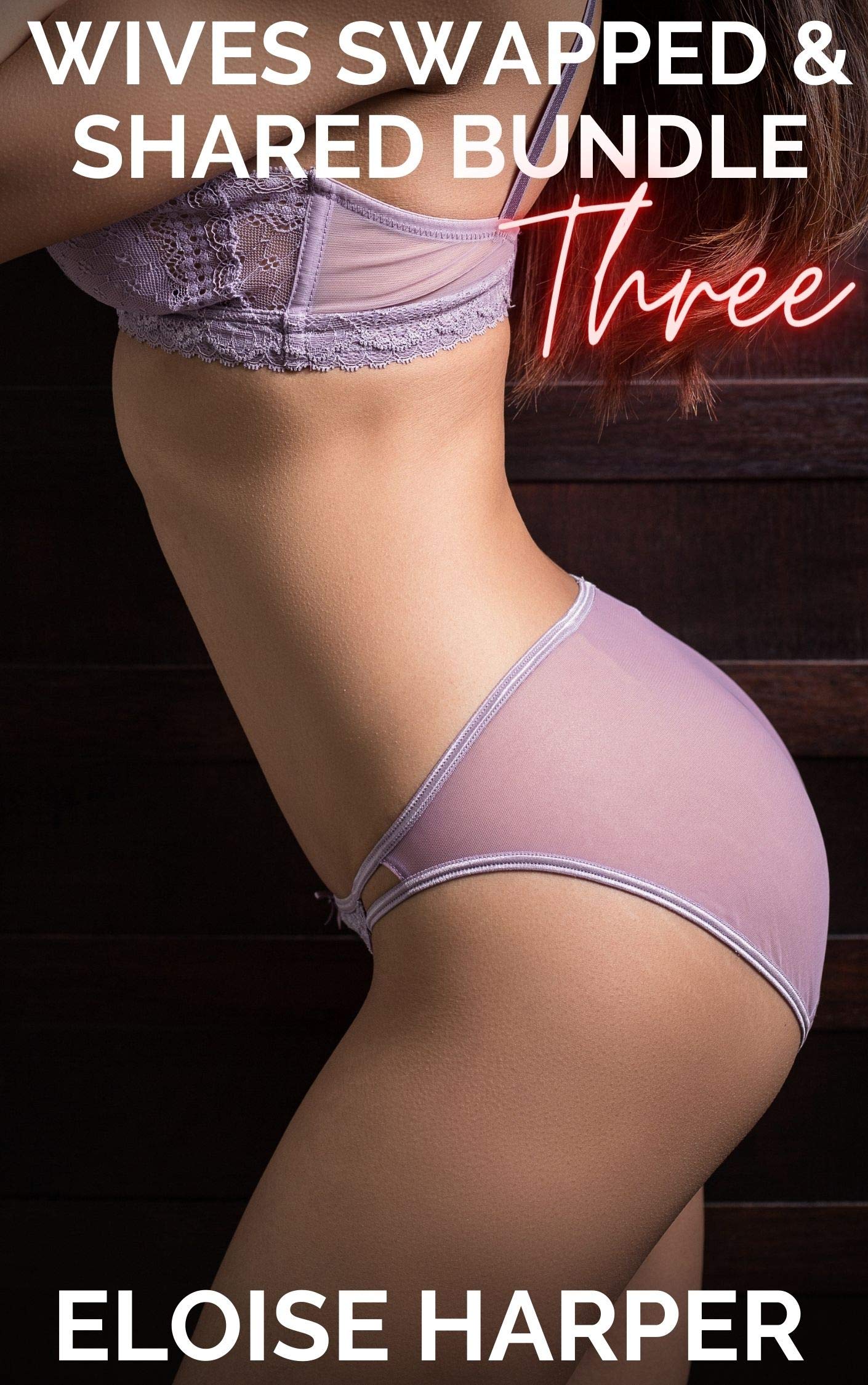 Wives Swapped & Shared Bundle Three (Bundles) by Eloise Harper | Goodreads