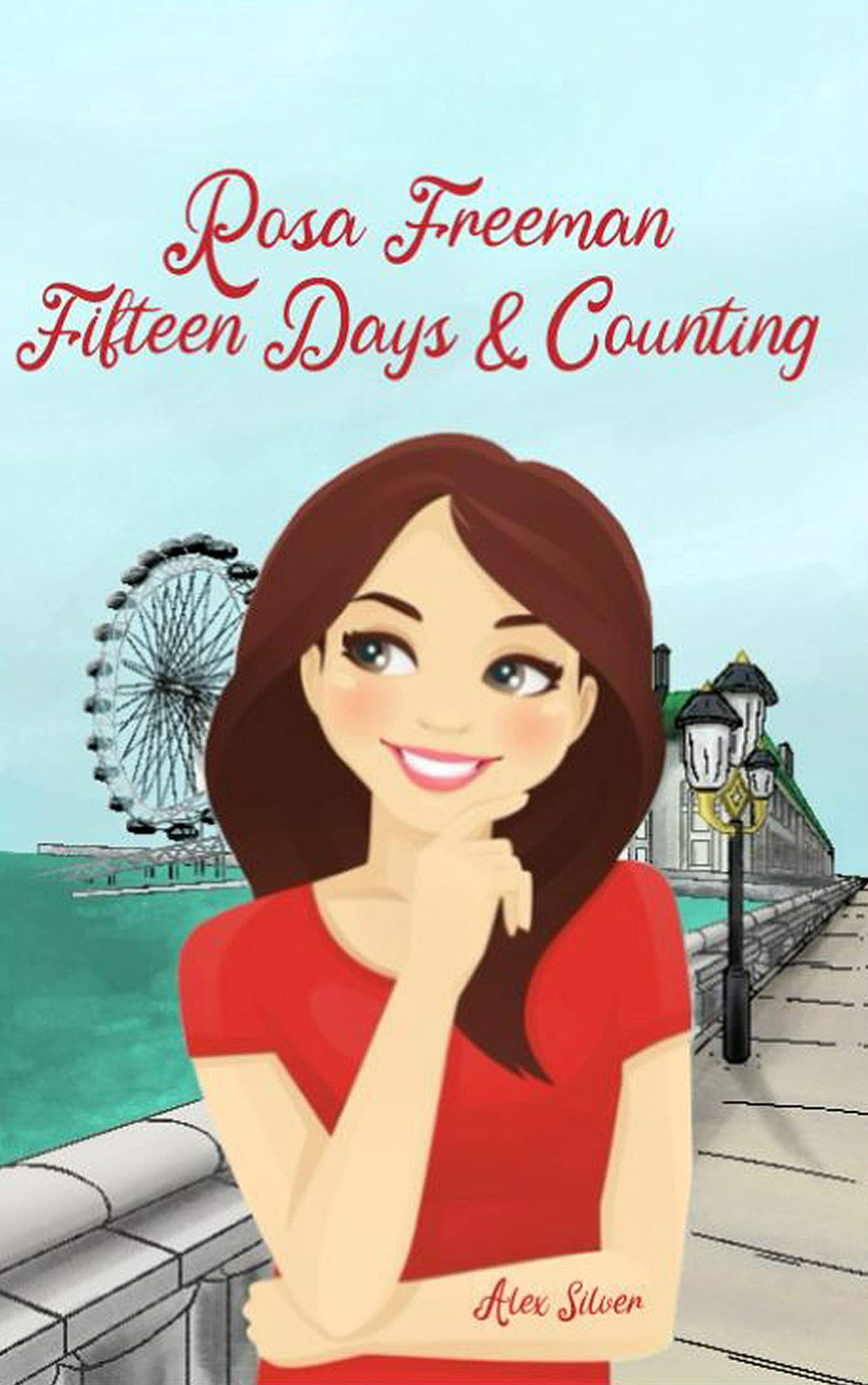 Rosa Freeman, Fifteen Days And Counting by Alex Silver | Goodreads