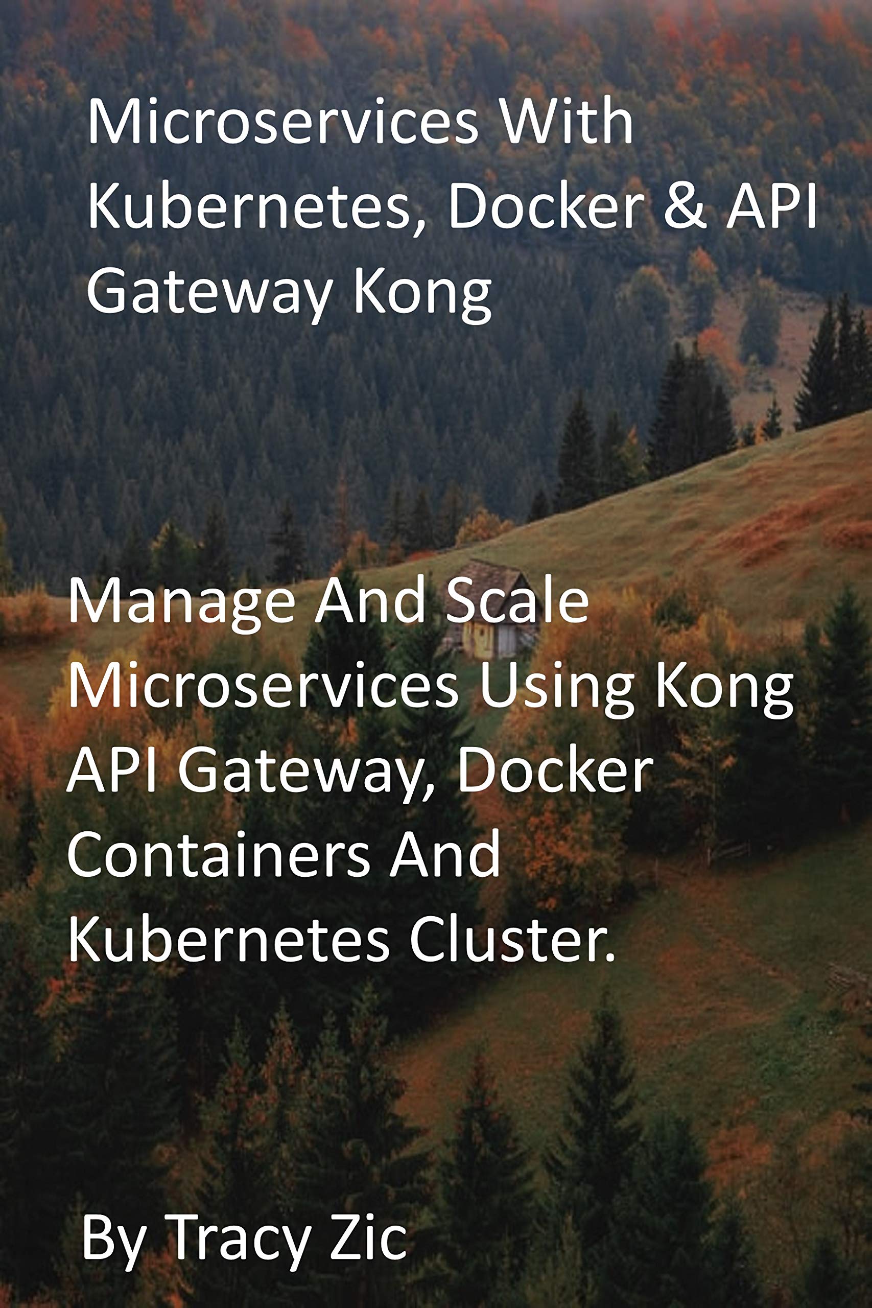 Microservices With Kubernetes Docker And Api Gateway Kong Manage And Scale Microservices Using 0498