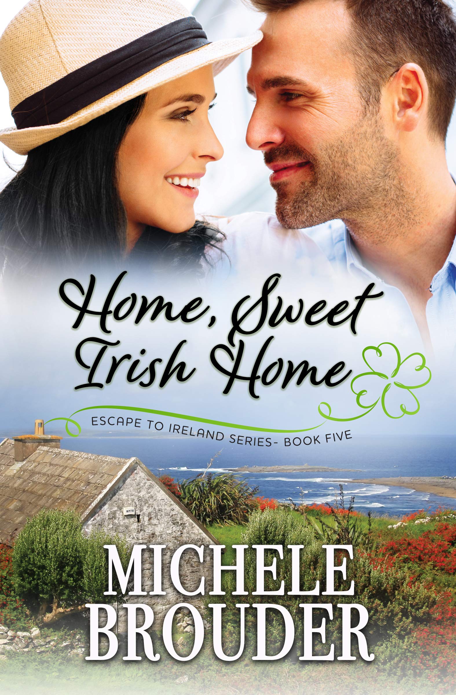 Home, Sweet Irish Home (Escape to Ireland #5) by Michele Brouder | Goodreads