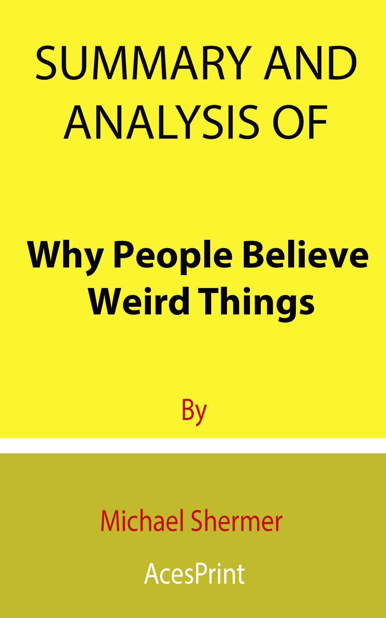 Summary and Analysis of Why People Believe Weird Things: By Michael ...