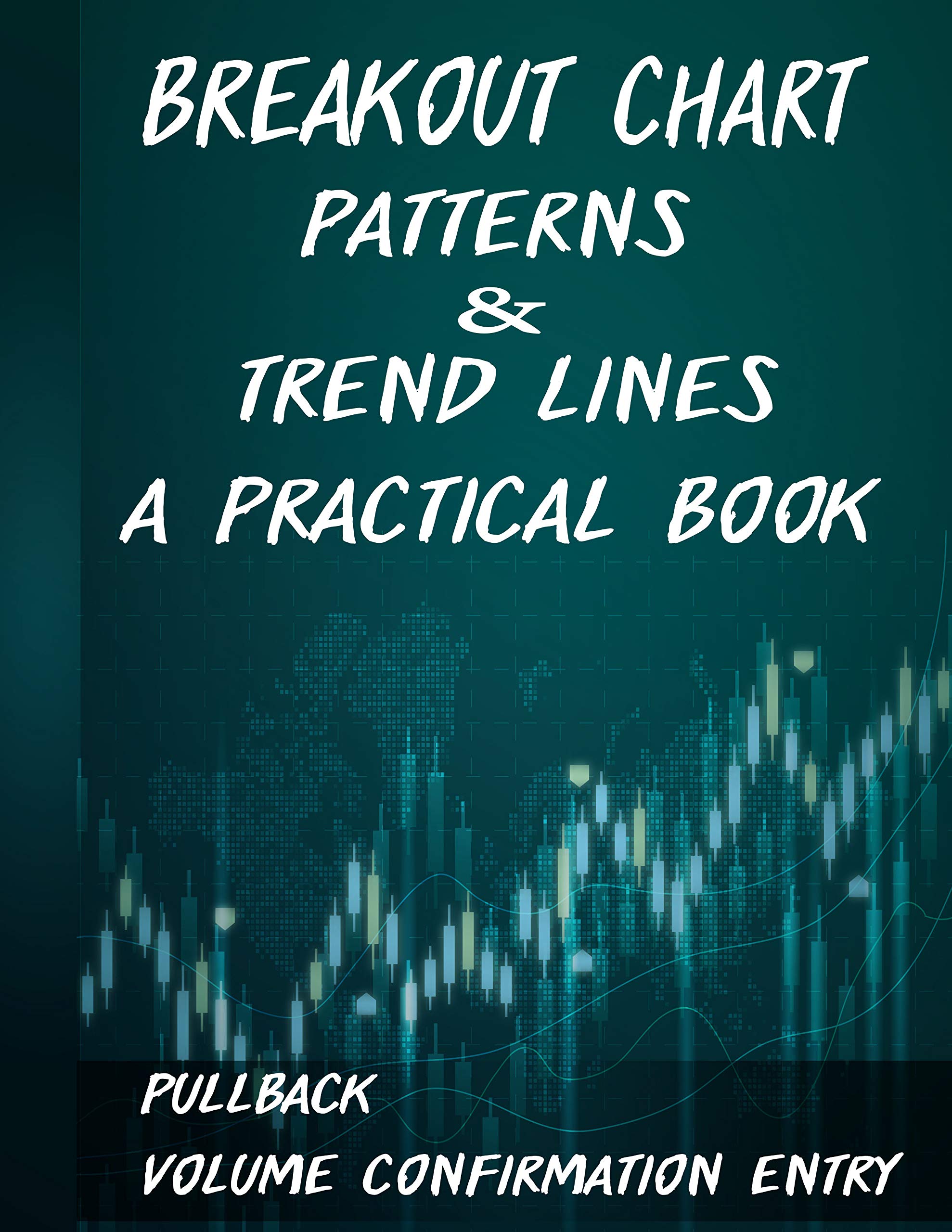 Breakout Chart Patterns & Trend lines A Practical Book: Forex Trading ...