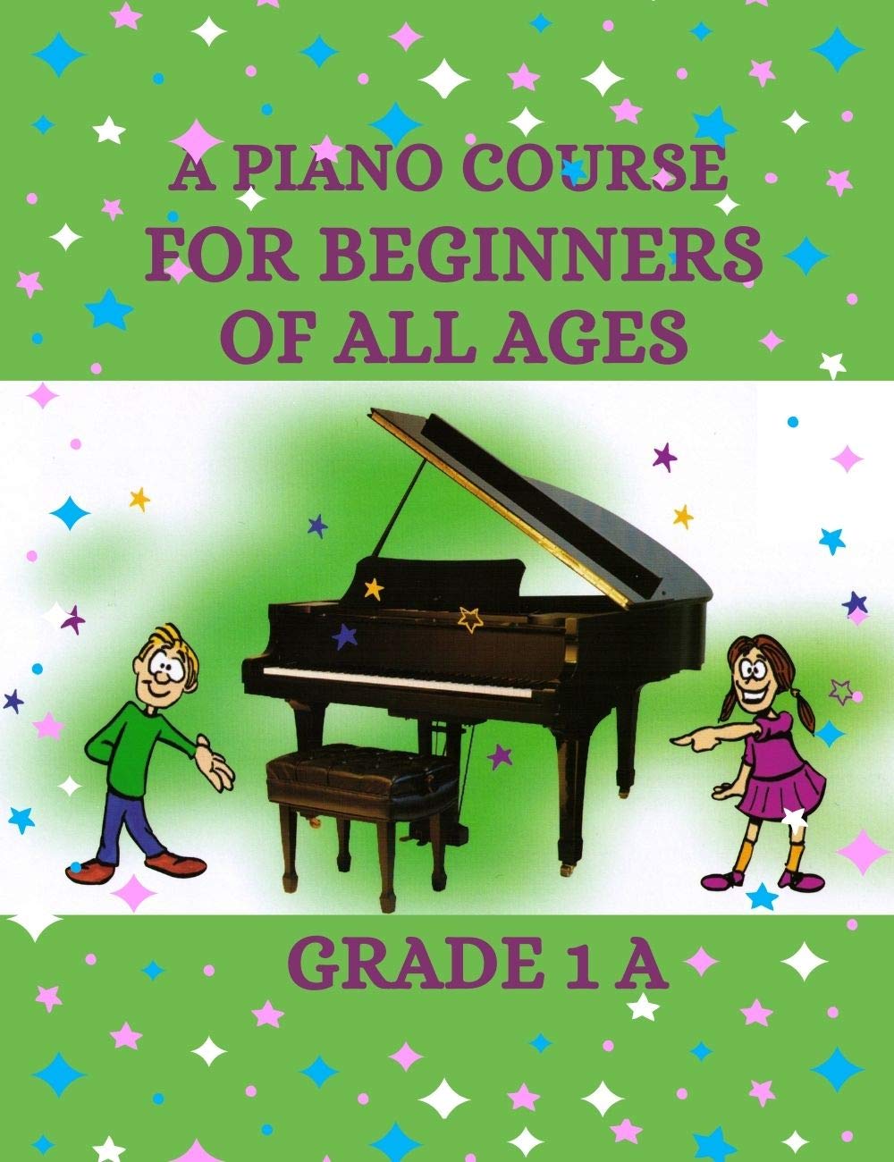 A PIANO COURSE FOR BEGINNERS OF ALL AGES : Easy Step-by-Step Method ...