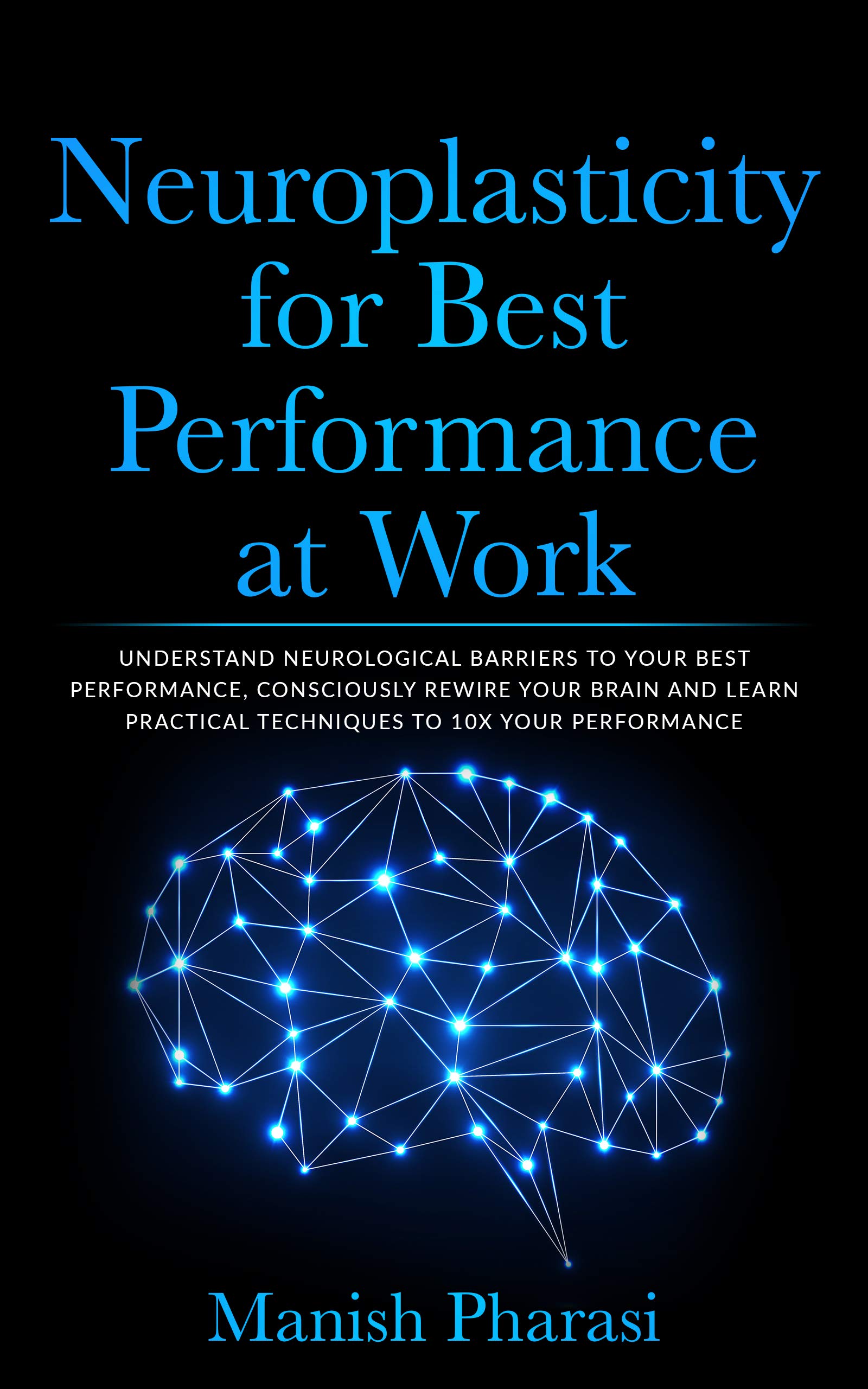 Neuroplasticity for Best Performance at Work: Understand Neurological ...
