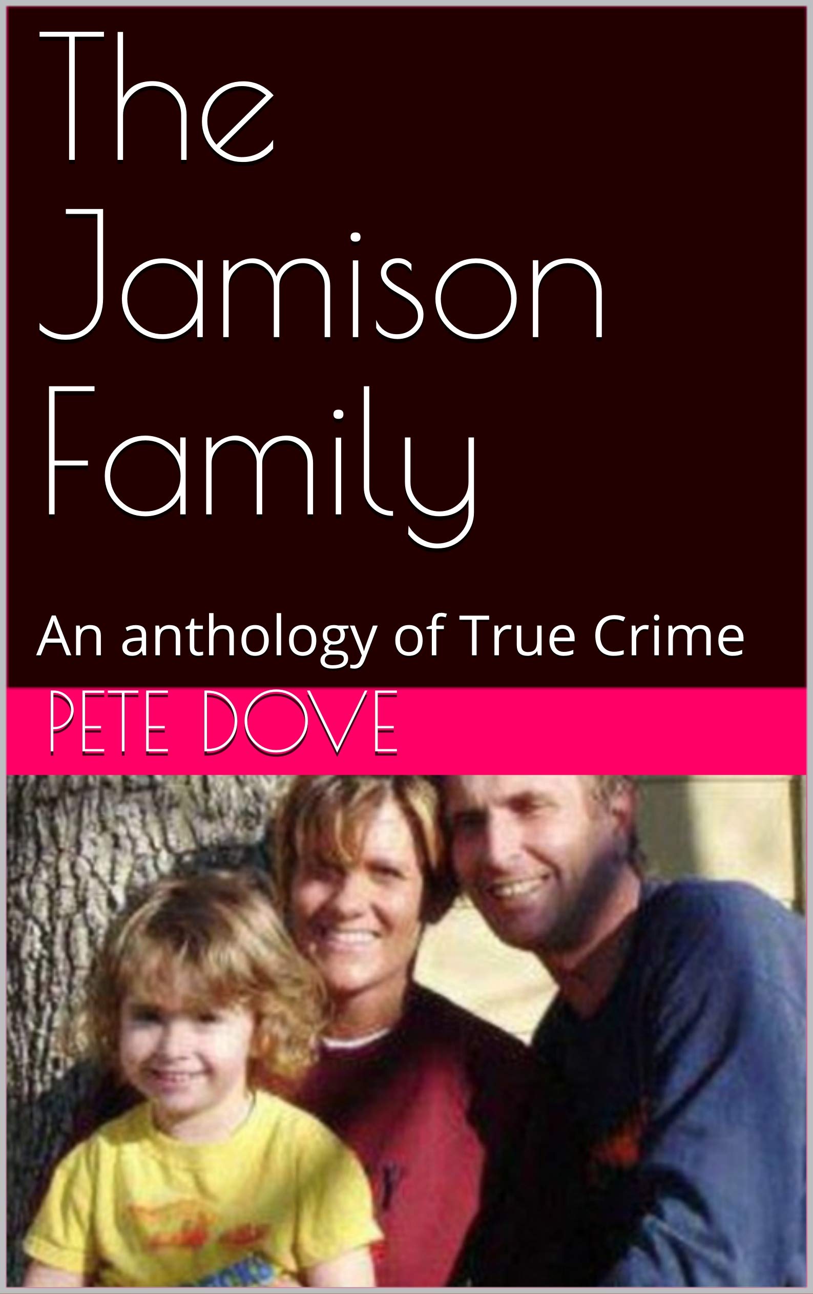 The Jamison Family: An anthology of True Crime by Pete Dove | Goodreads