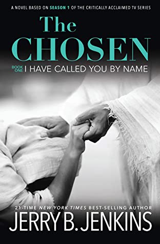 The Chosen I Have Called You By Name: A novel based on Season 1 of the ...
