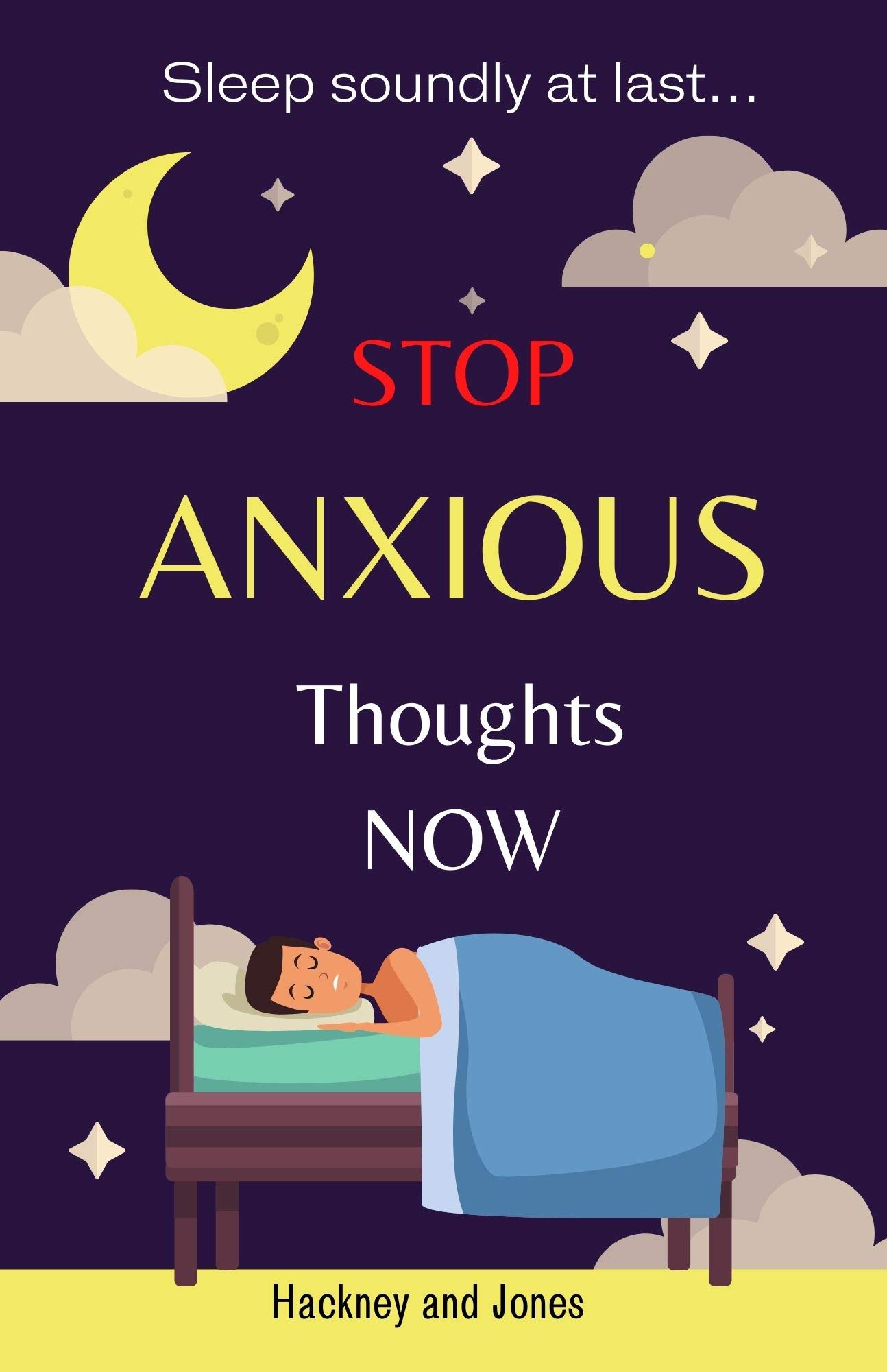 Stop Anxious Thoughts Now - Sleep soundly at last: Start thriving ...