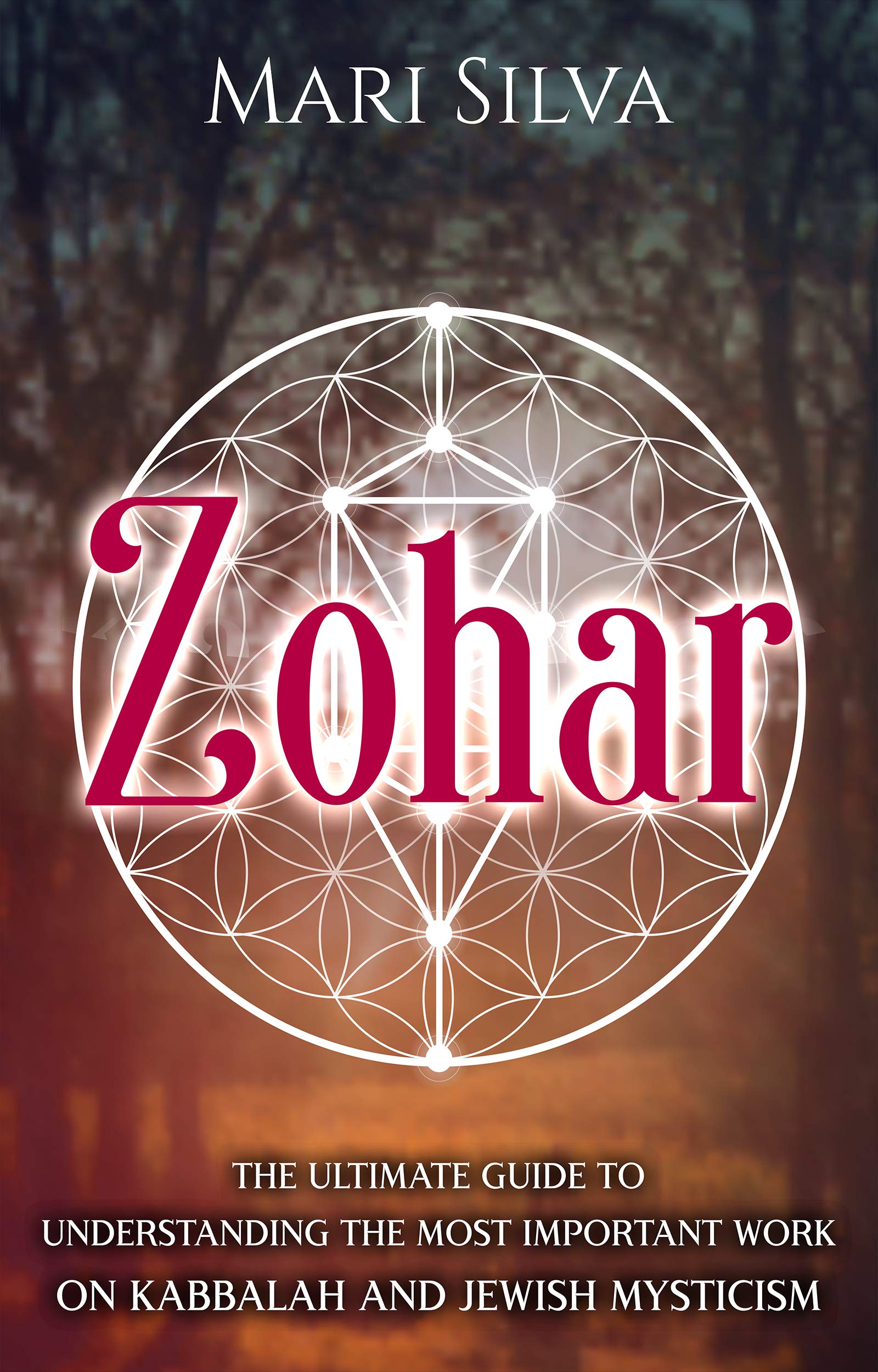 Zohar: The Ultimate Guide to Understanding the Most Important Work on Kabbalah and Jewish ...