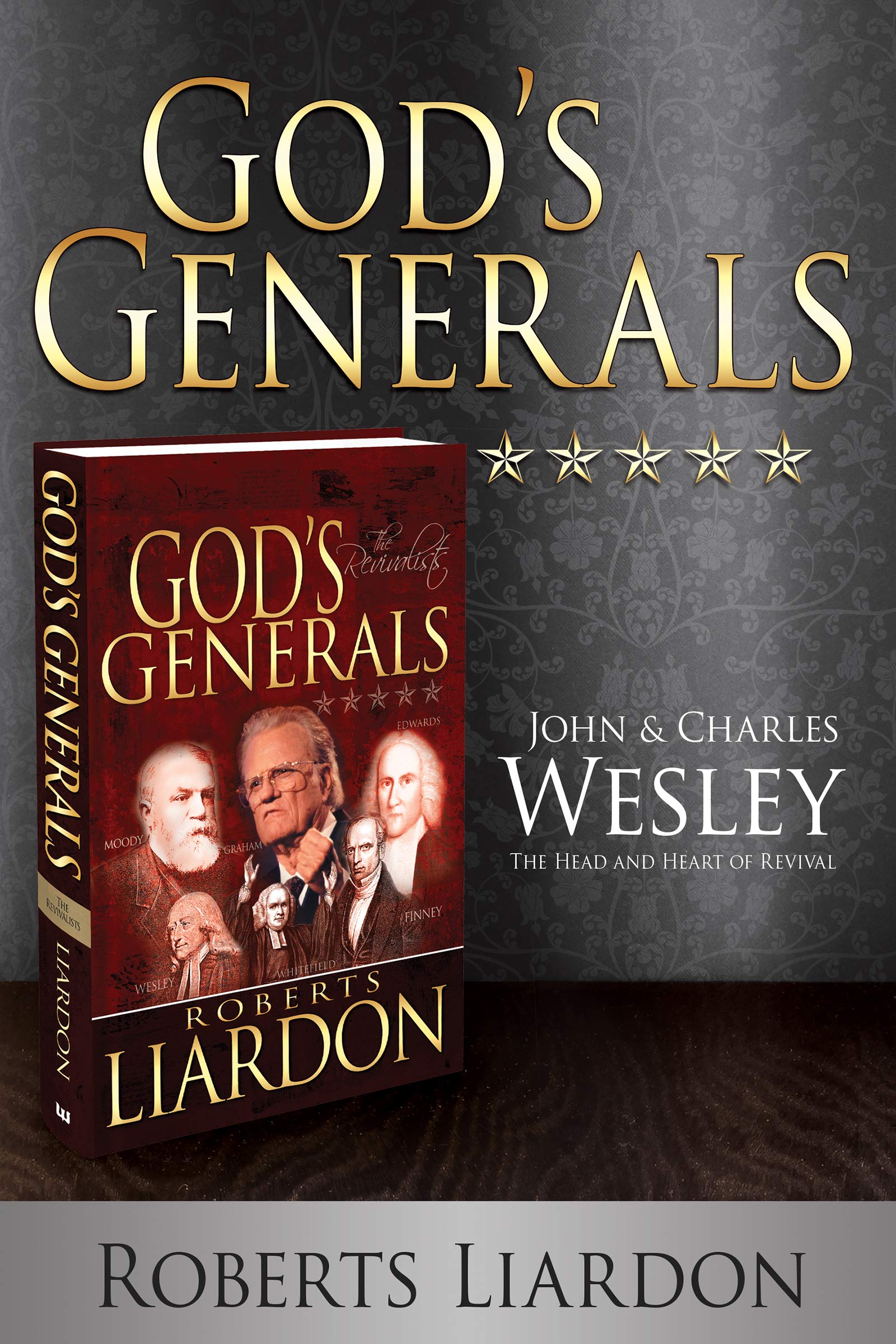 God's Generals John and Charles Wesley: The Head and Heart of Revival ...