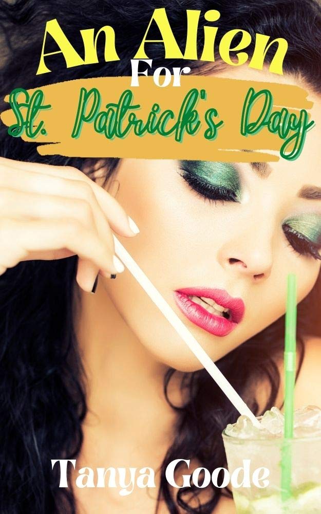 An Alien for St. Patrick's Day by Tanya Goode | Goodreads