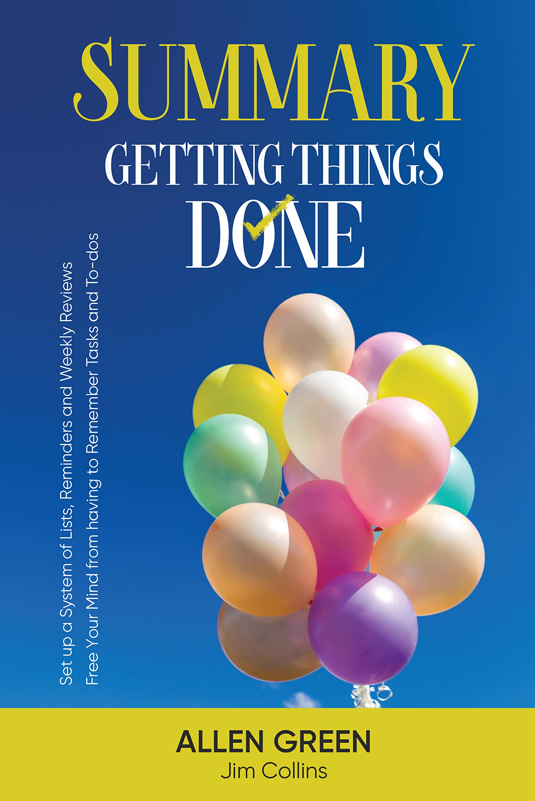 Summary Getting Things Done: Set up a System of Lists, Reminders and ...