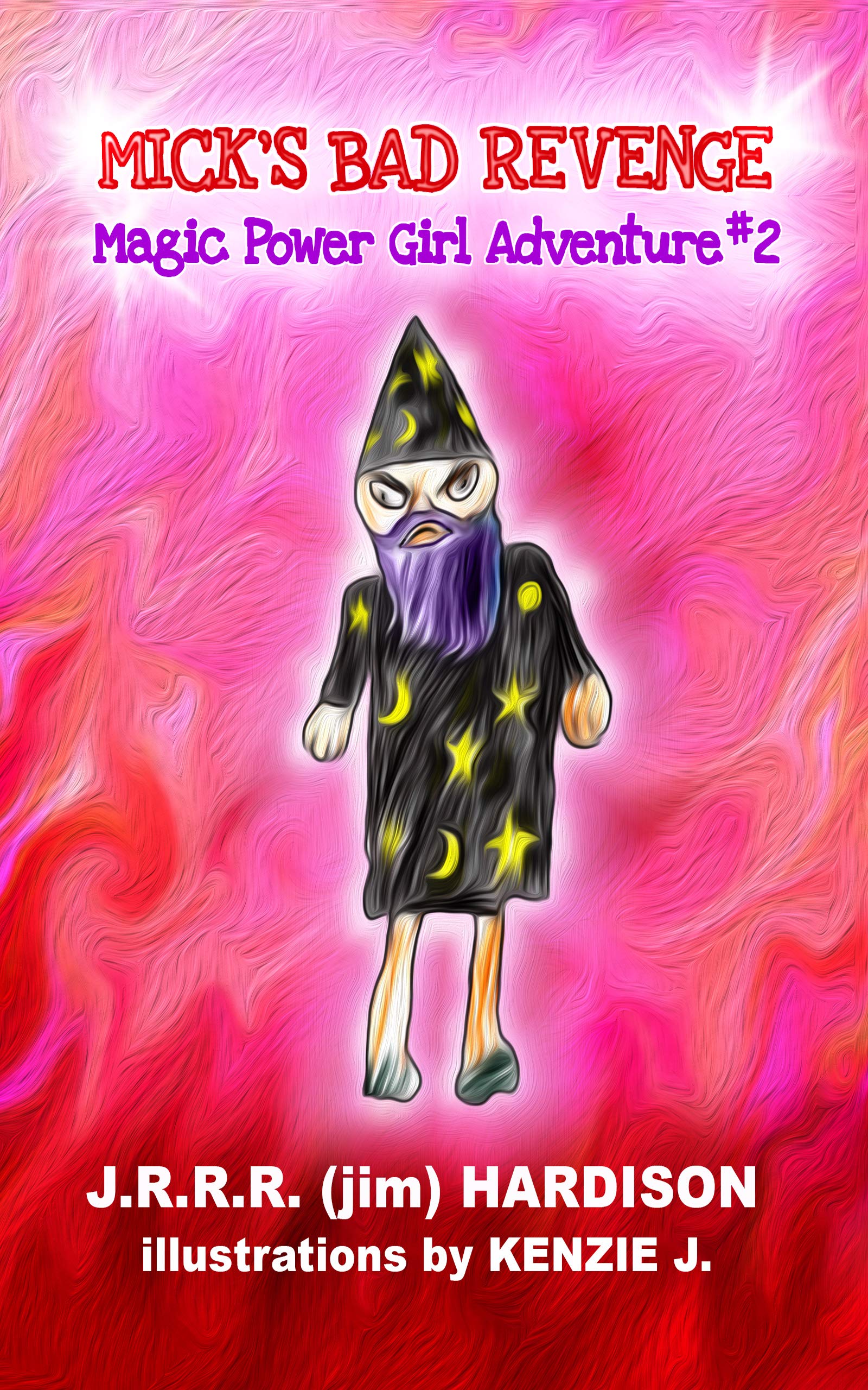 Mick's Bad Revenge: Magic Power Girl Adventure #2 by J.R.R.R. (Jim ...