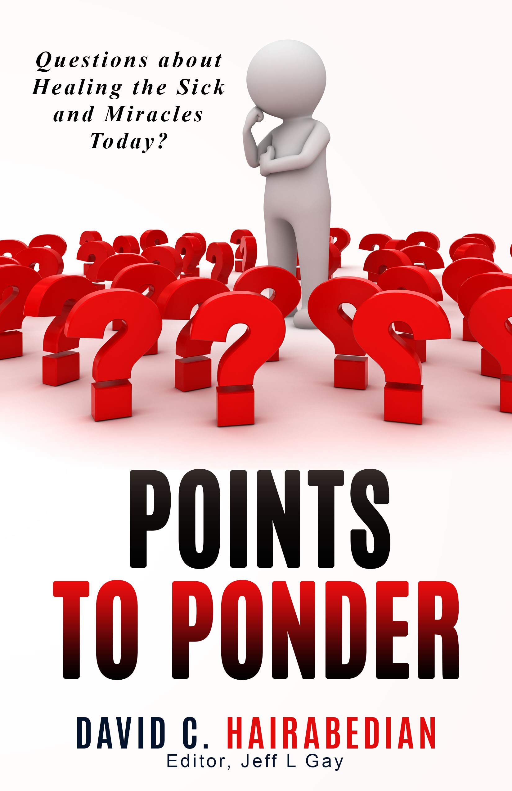 Points to Ponder: Questions about Healing the Sick and Miracles today ...