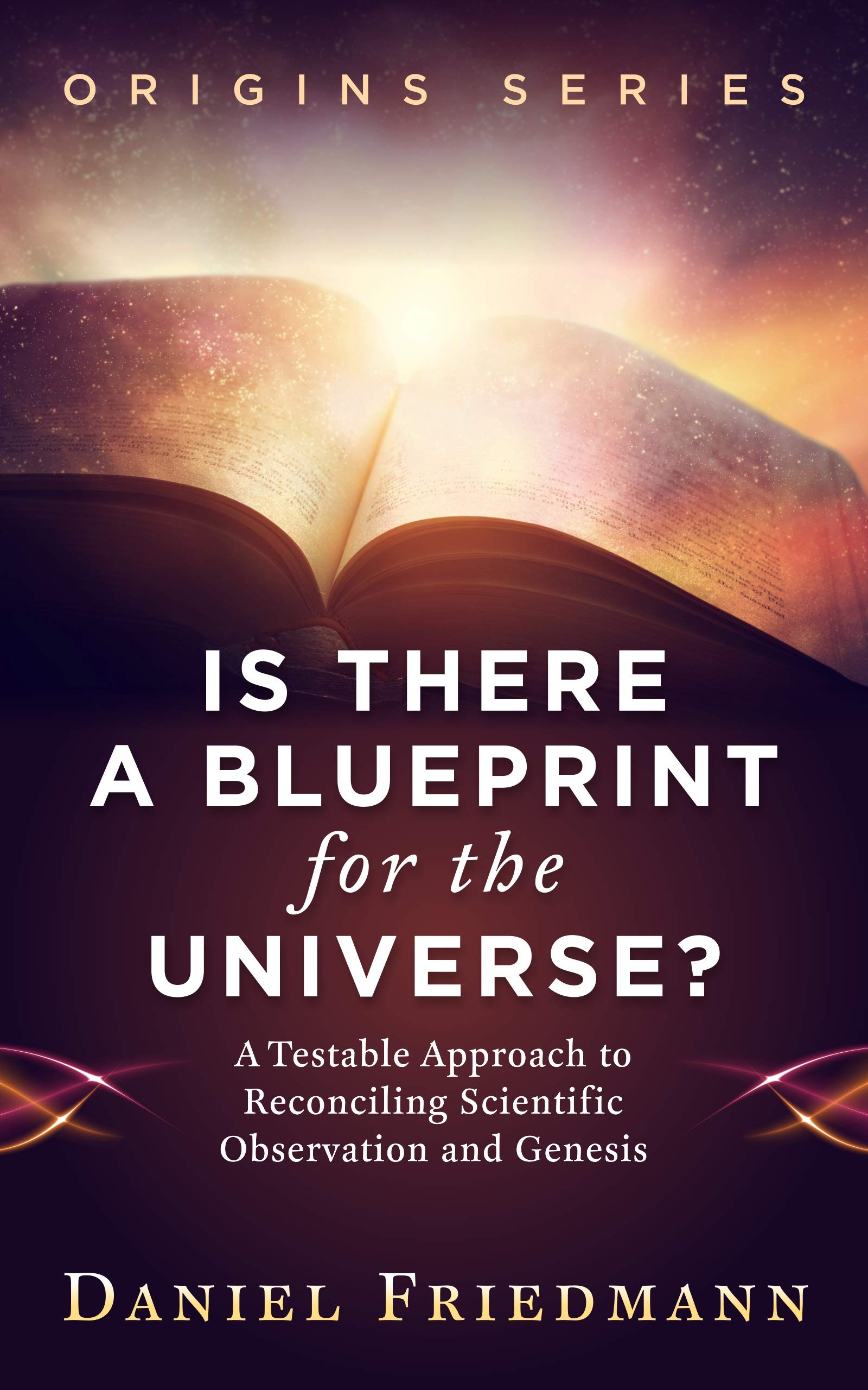 Is There a Blueprint for the Universe?: A Testable Approach to ...